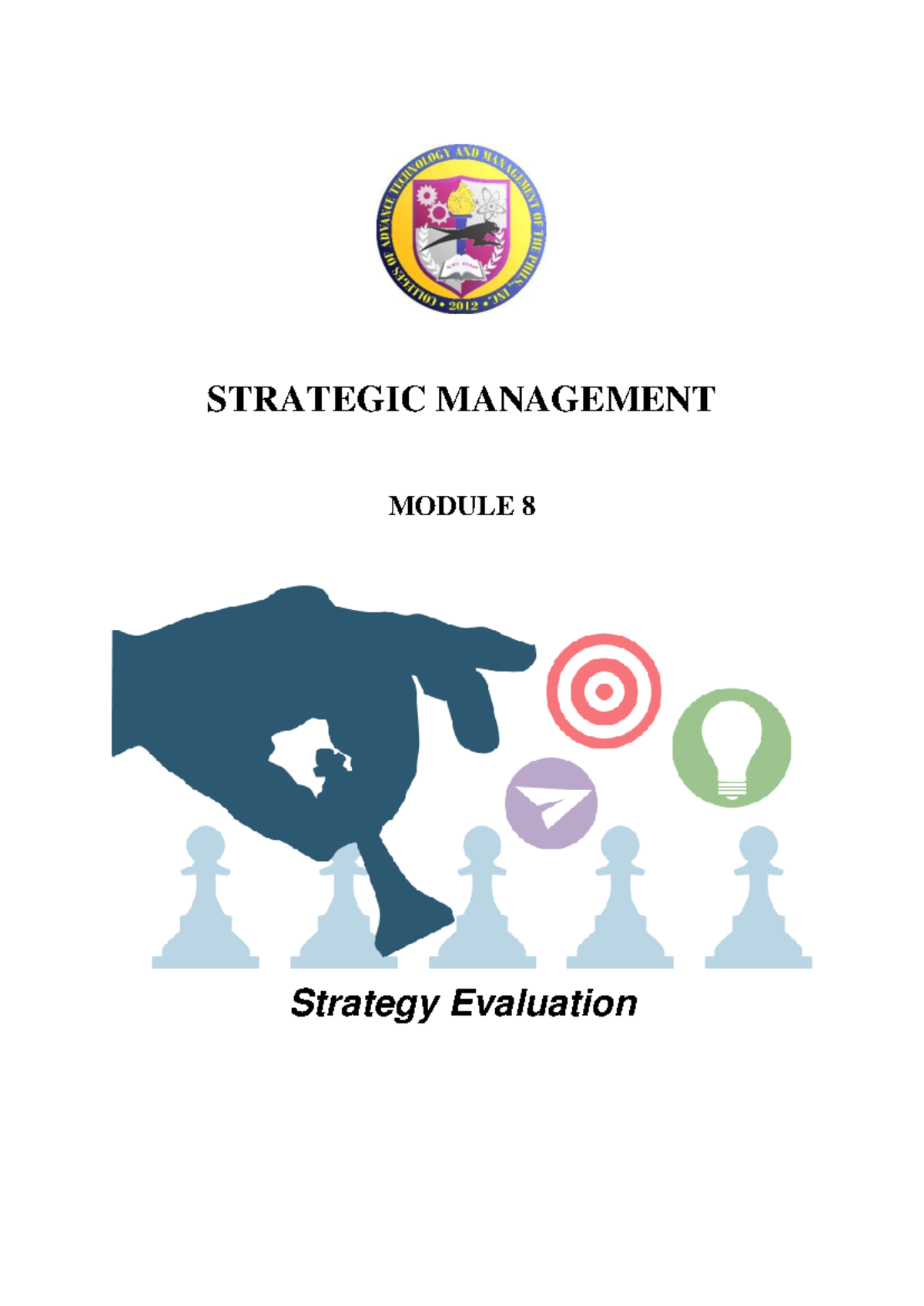 Module-8 Strategic-Management - STRATEGIC MANAGEMENT MODULE 8 Strategy Evaluation This course ...
