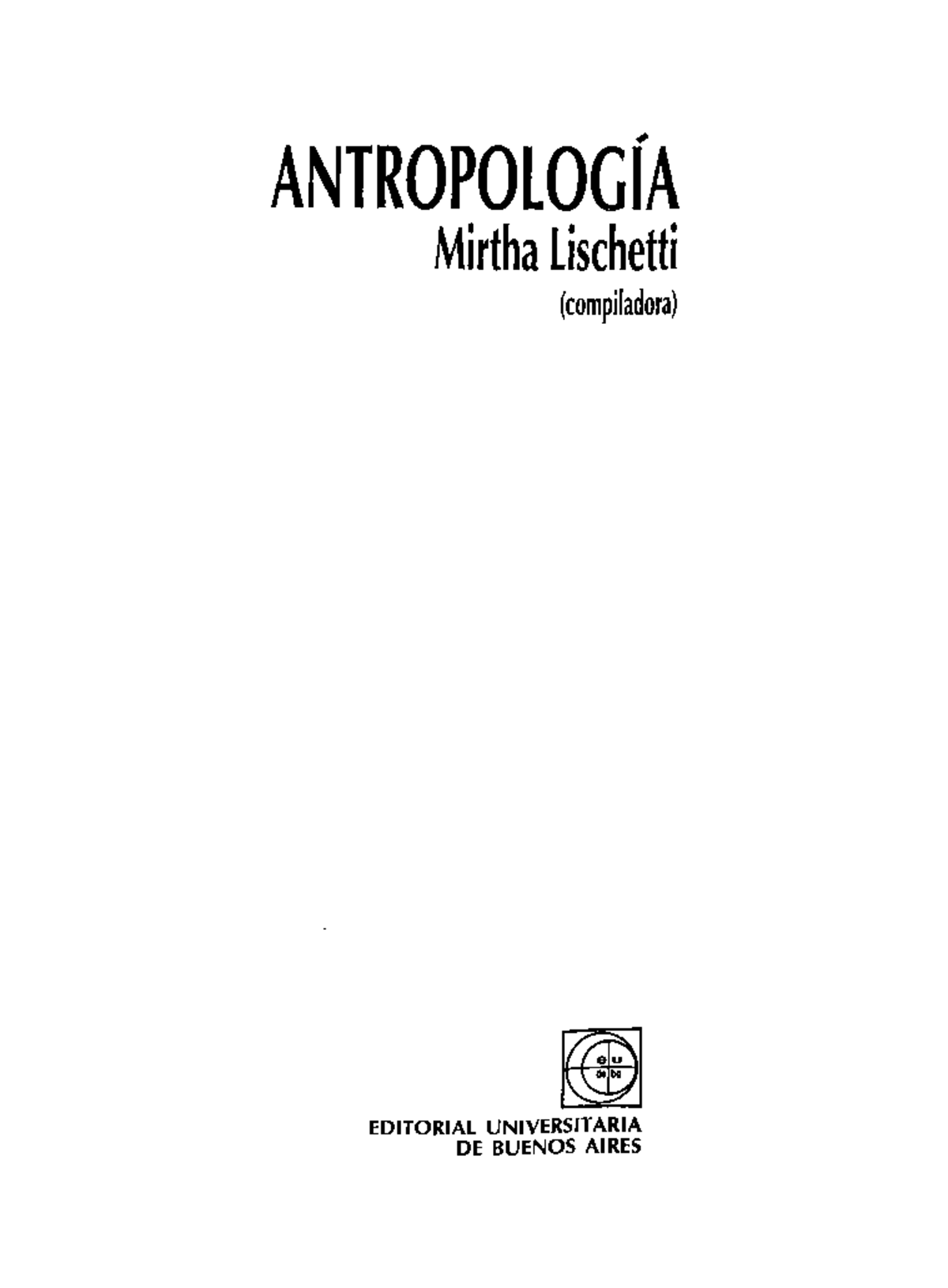 Lischetti pp. 11-62 - biografía obligatoria - ., ANTROPOLOGIA Mirtha ...