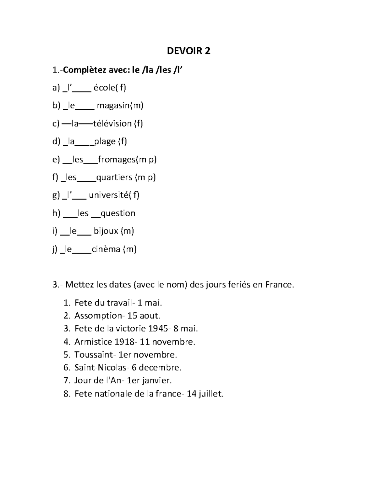 Devoir 2 - DEVOIR 2 1.-Complètez avec: le /la /les /l’ a) l’___ école ...