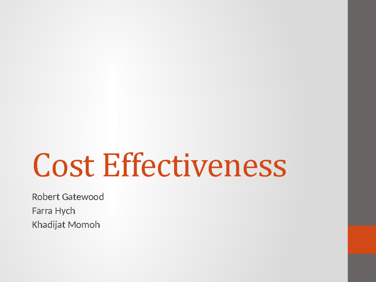 Cost Effectiveness presentation Fall 2014 - Cost Effectiveness Robert ...