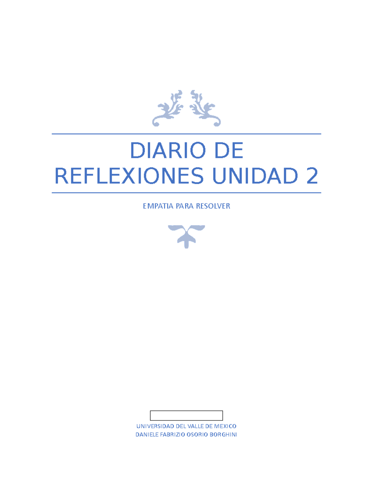 Diario DE Reflexiones Unidad 2 - DIARIO DE REFLEXIONES UNIDAD 2 EMPATIA PARA RESOLVER ...