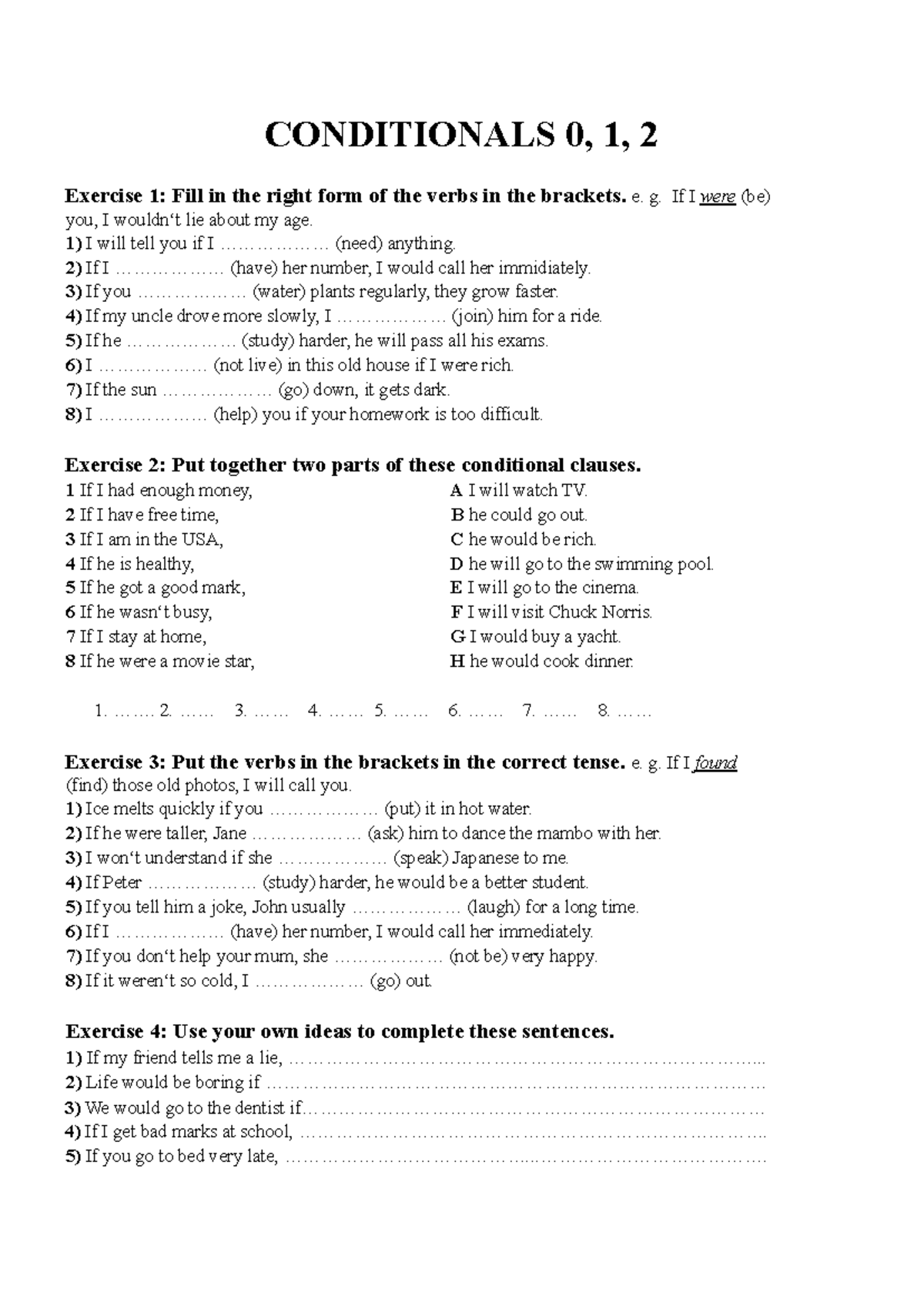 Conditionals - CONDITIONALS 0, 1, 2 Exercise 1: Fill in the right form ...