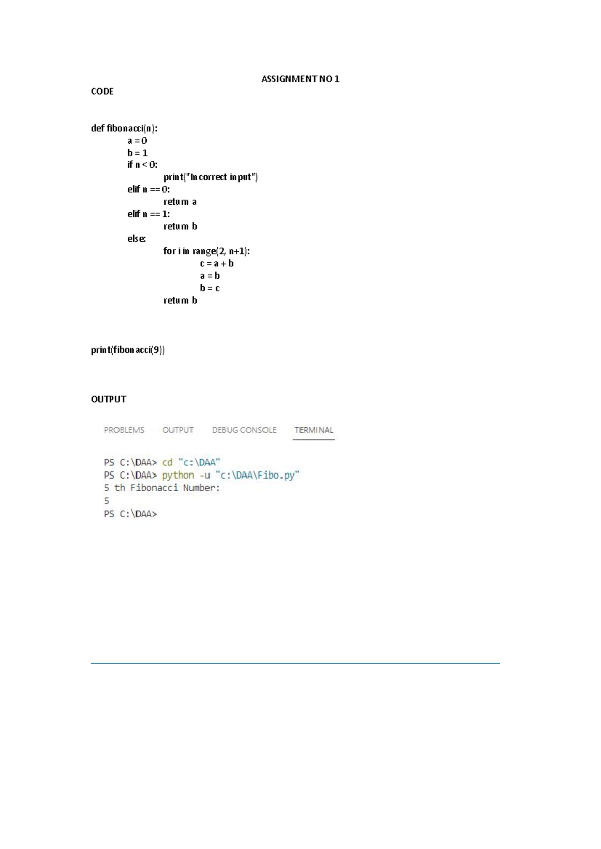 DAA1-5 Output - adf - ASSIGNMENT NO 1 CODE def fibonacci(n): a = 0 b = 1 if n