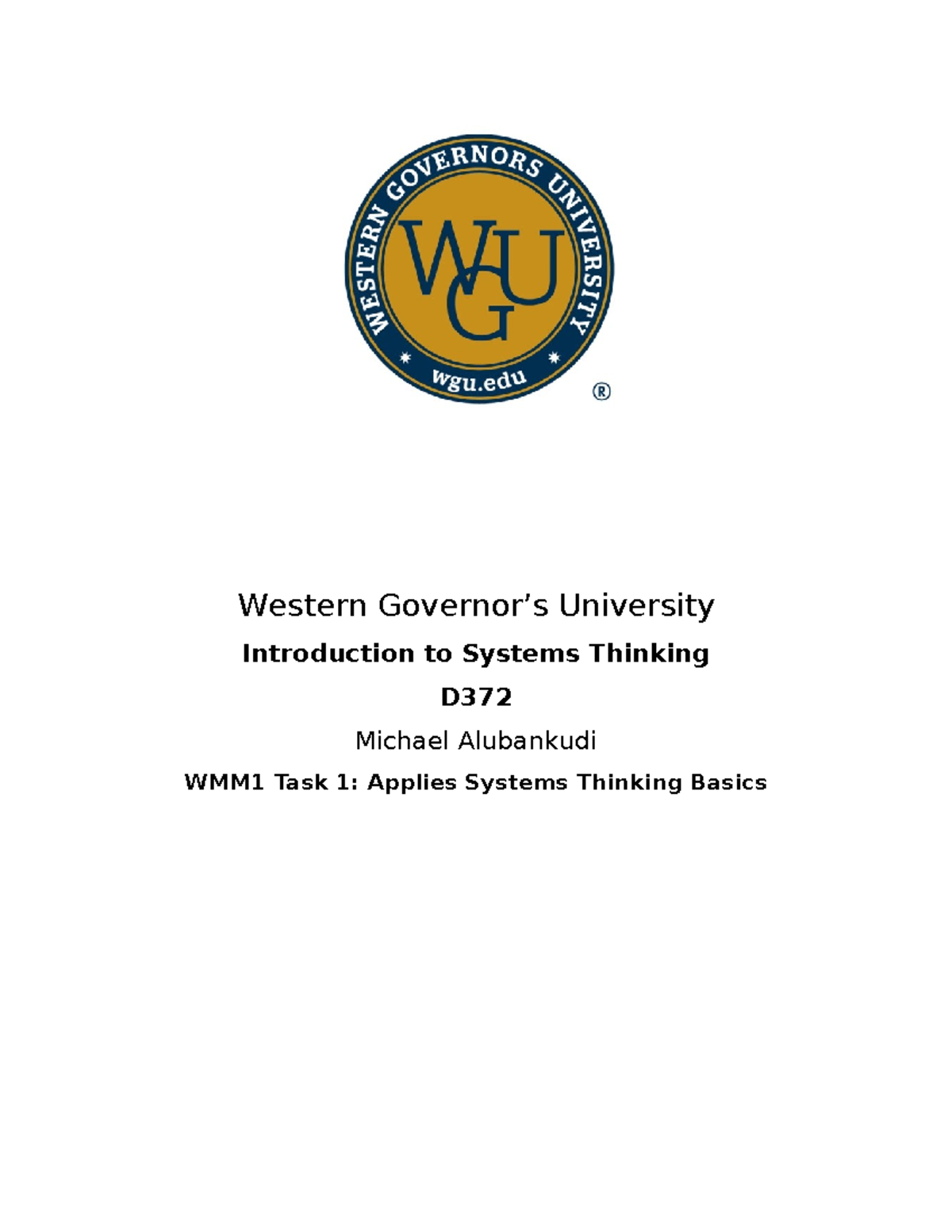 WMM1 TASK 1 Intro to Systems thinking - Western Governor’s University Introduction to Systems ...
