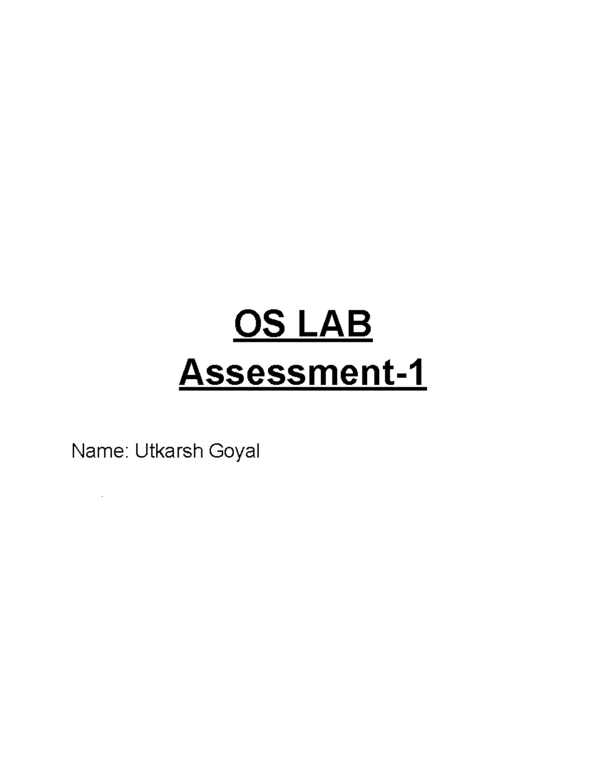OS LAB Assessment - Lab work - OS LAB Assessment- Name: Utkarsh Goyal Reg: 19BIT Slot: G a ...