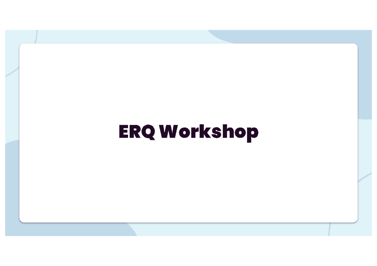 ERQ Workshop - ooo - ERQ Workshop What is an ERQ? An extended response ...