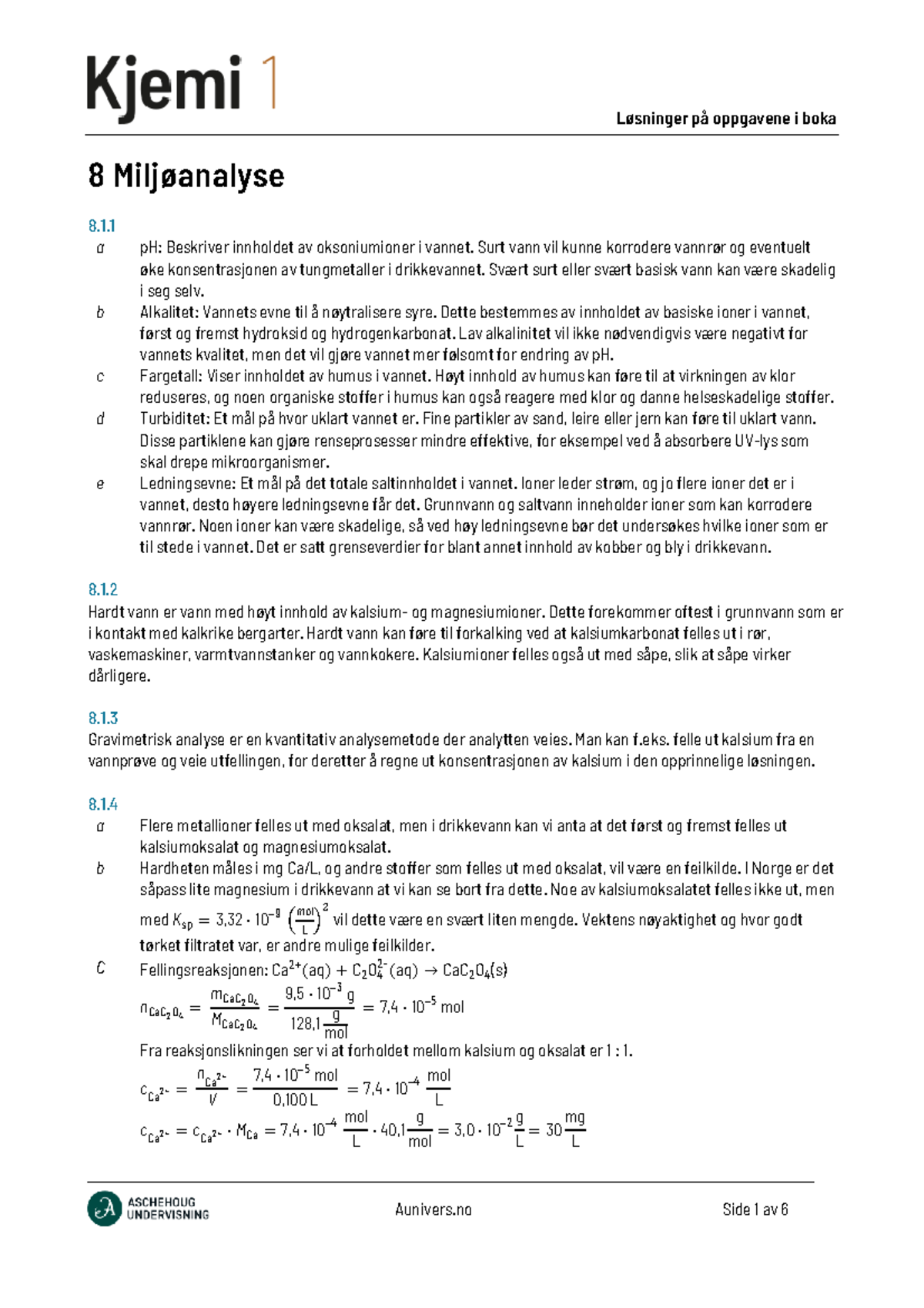 Fullstendig løsning K1 kap8 v0 - 8 Miljøanalyse 8. a pH: Beskriver innholdet av oksoniumioner i ...