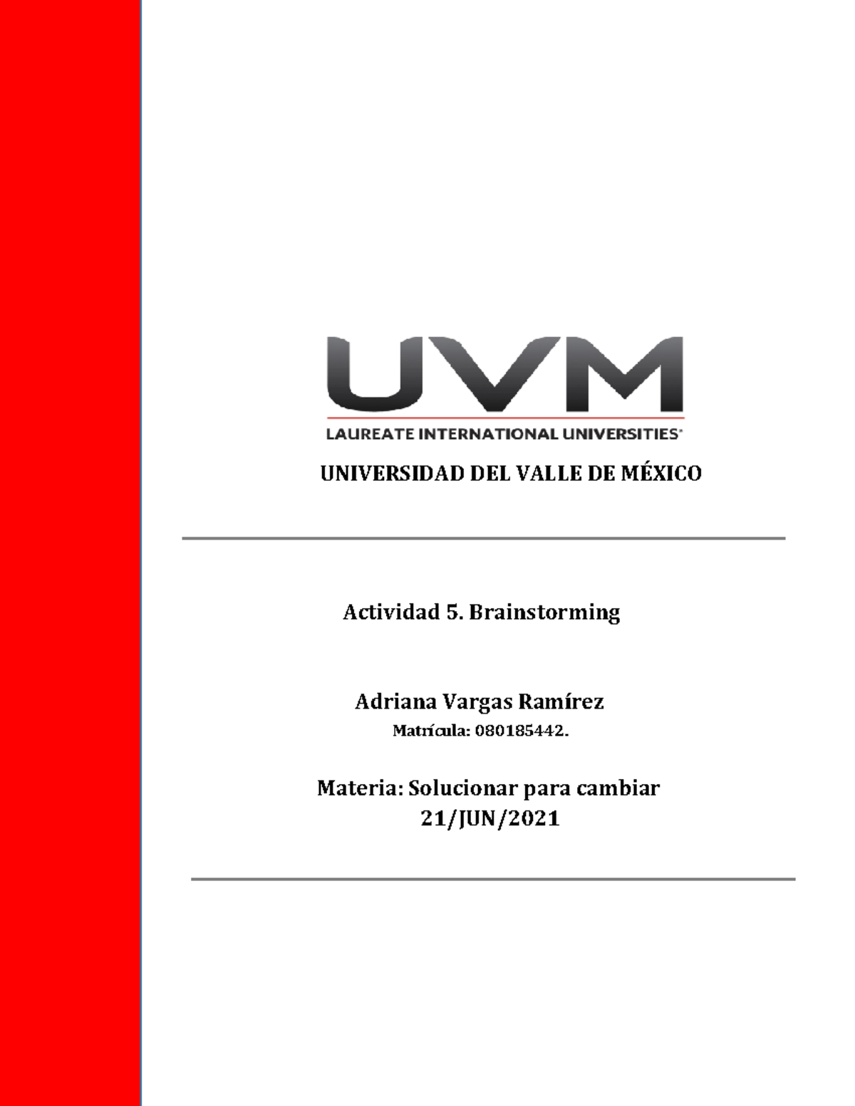 Actividad 5 braingstormin solucionar para cambiar - UNIVERSIDAD DEL VALLE DE MÉXICO Actividad 5 ...