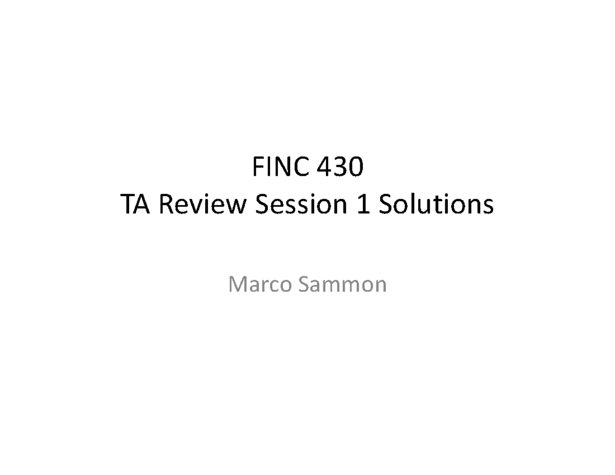 S1slides - Finance - FINC 430 TA Review Session 1 Solutions Marco ...
