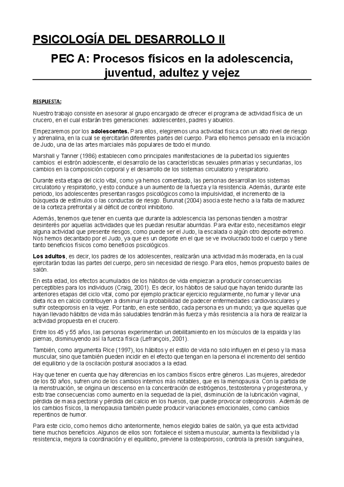 PEC A María José - Nota B - PSICOLOGÍA DEL DESARROLLO II PEC A: Procesos físicos en la - Studocu