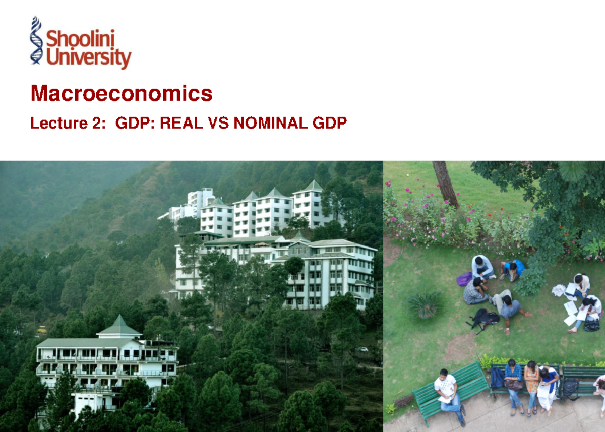 Lecture-2 - Macroeconomics - Lecture 2: GDP: REAL VS NOMINAL GDP ...