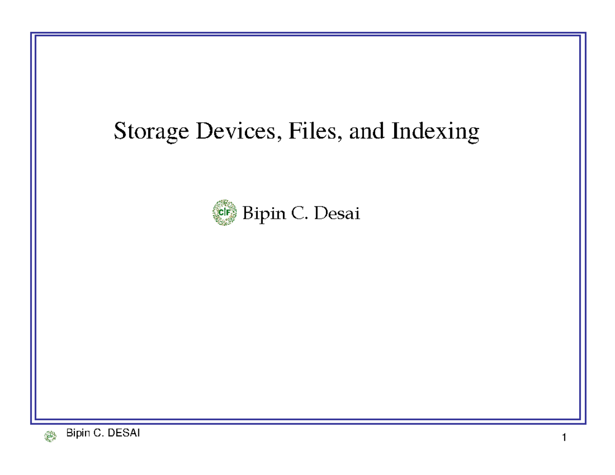 9 Storage files indexing encr - 1 Storage Devices, Files, and Indexing Bipin C. Desai Bipin C ...