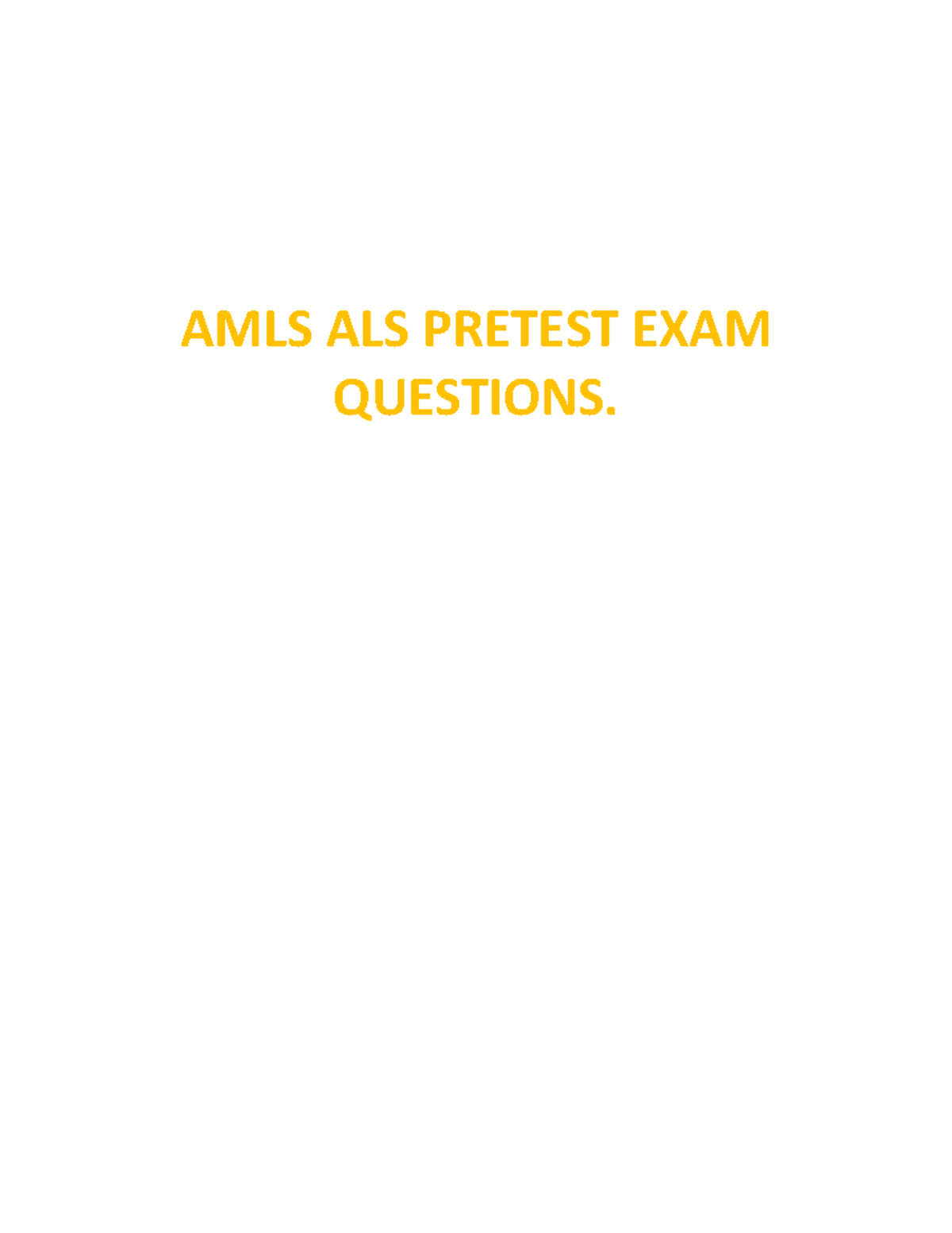 AMLS 1 - latest guide - AMLS ALS PRETEST EXAM QUESTIONS. Advanced ...