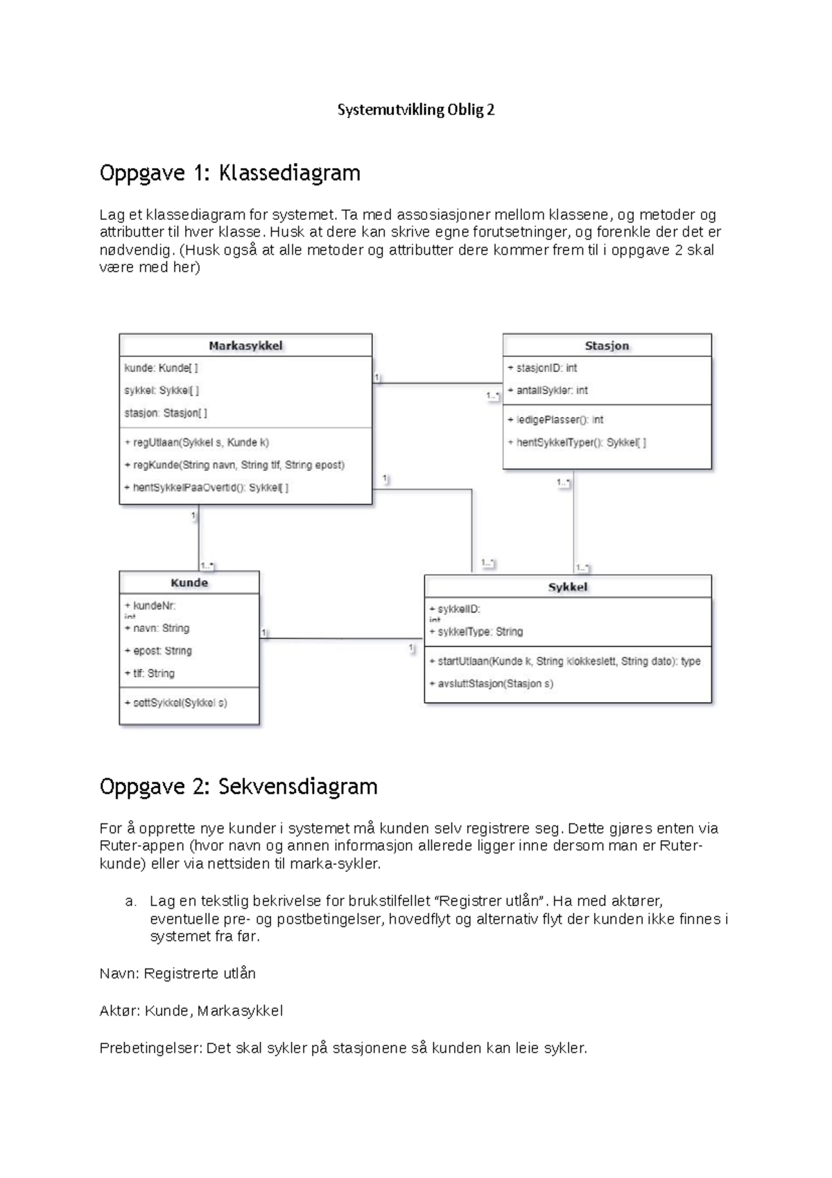 Systemutvikling Oblig 2 eksempel - Systemutvikling Oblig 2 Oppgave 1: Klassediagram Lag et - Studocu