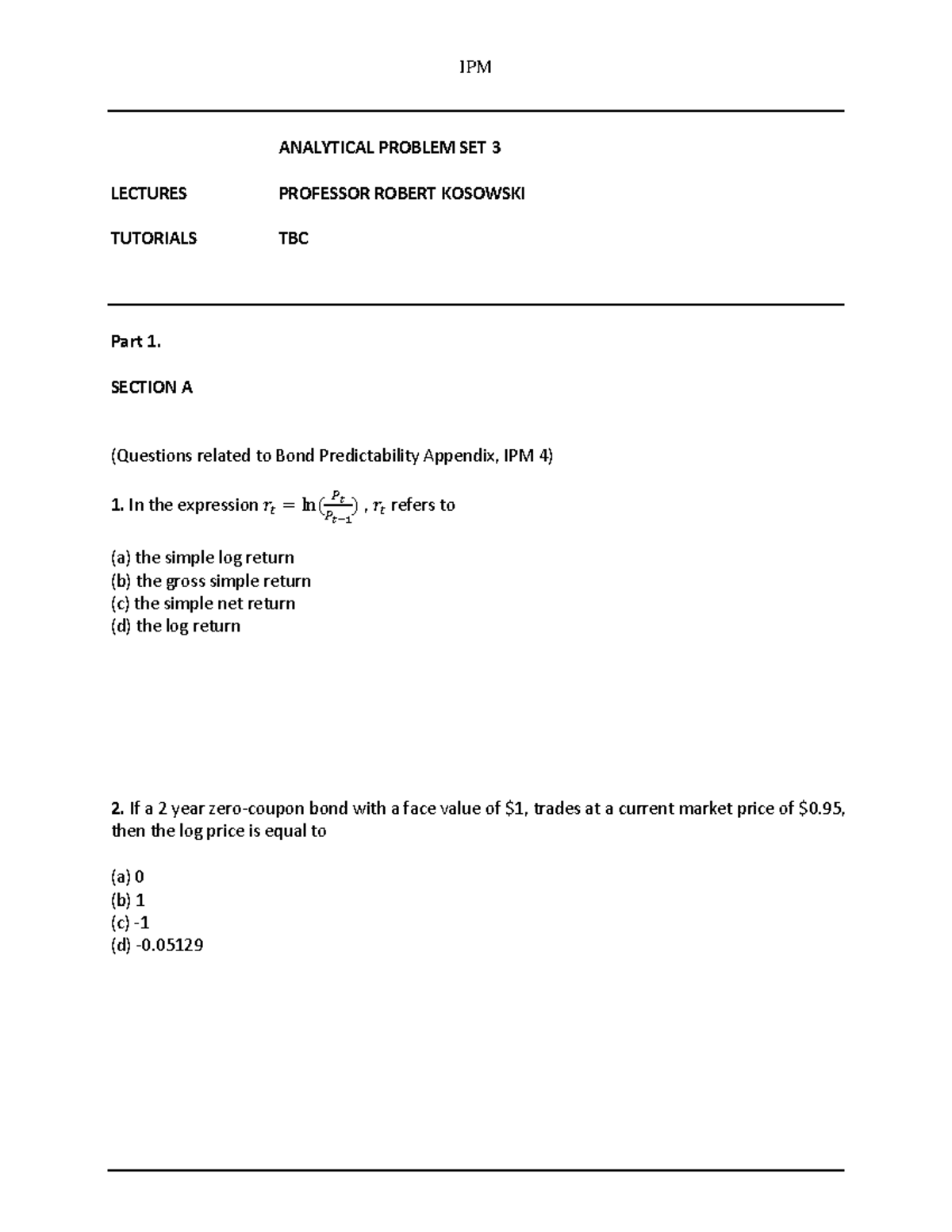 Analytical Problem SET 3 - IPM ANALYTICAL PROBLEM SET 3 LECTURES PROFESSOR ROBERT KOSOWSKI ...