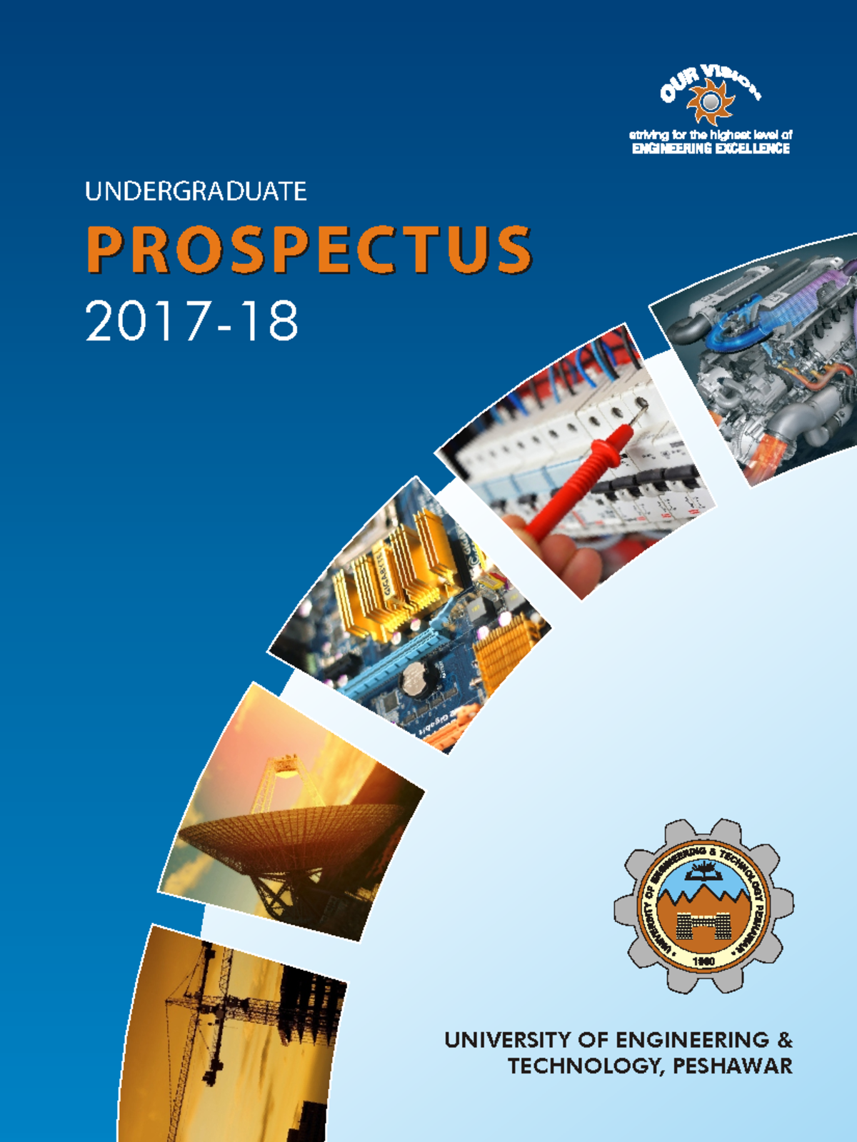 UET UG Prospectus 2017-18 - PROSPECTUSPROSPECTUS 2017- UNDERGRADUATE UNIVERSITY OF ENGINEERING ...