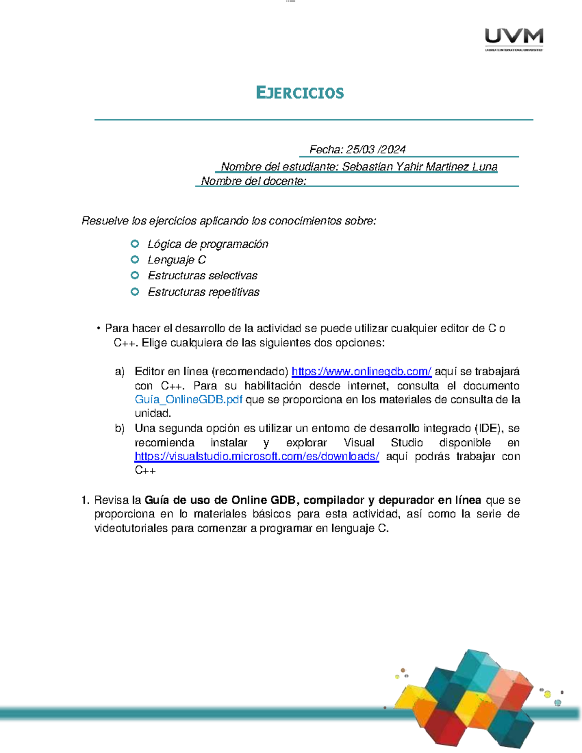 Actividad 3 Logica y Programacion estructurada - EJERCICIOS Fecha: 25/03 / Nombre del estudiante ...