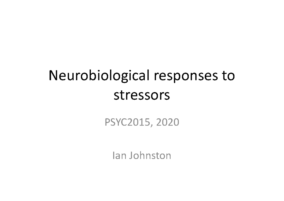 2020 PSYC2015 30 Stress - Neurobiological responses to stressors ...