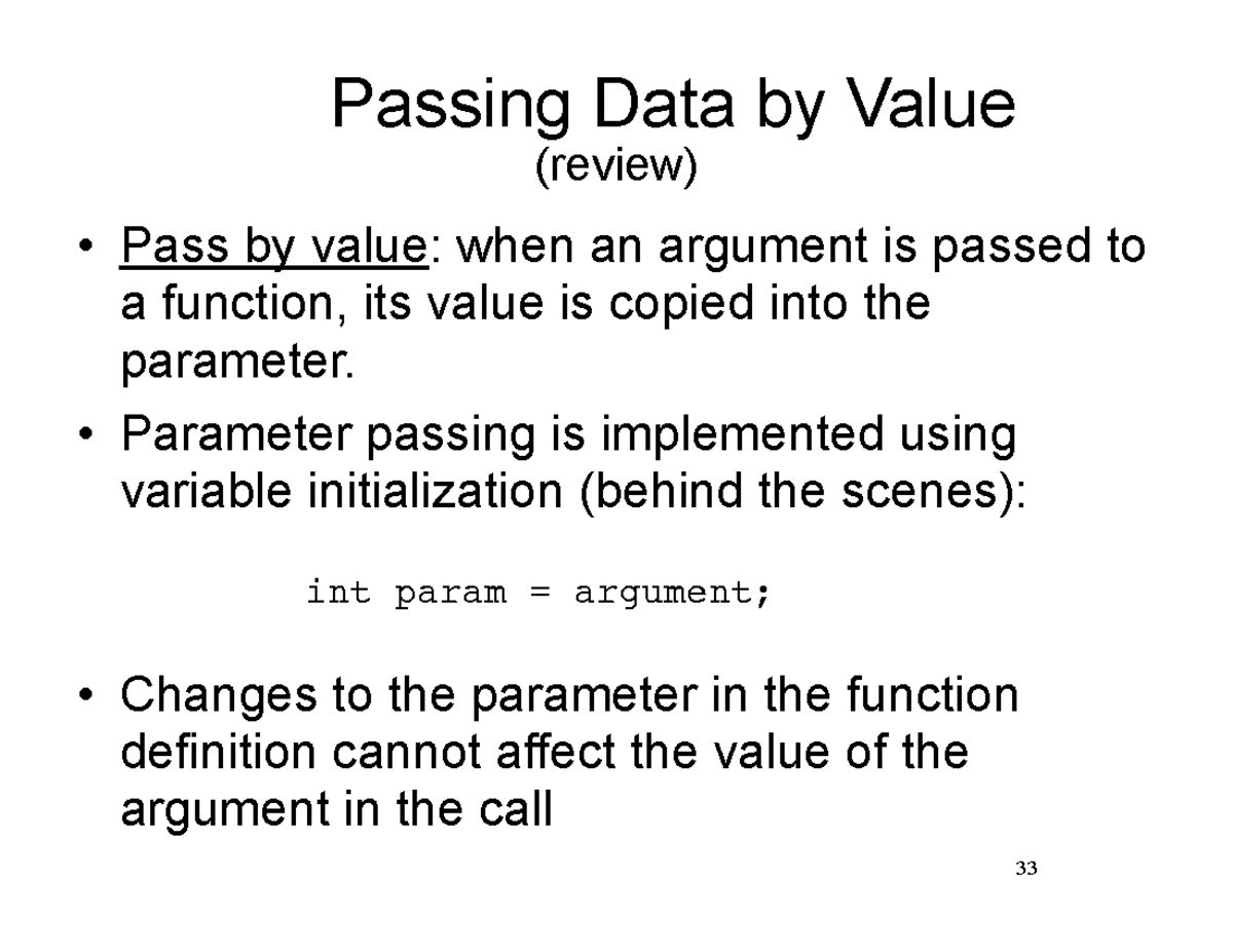 Pass By Reference - 6 Passing Data by Value (review) Pass by value: when an argument is passed ...