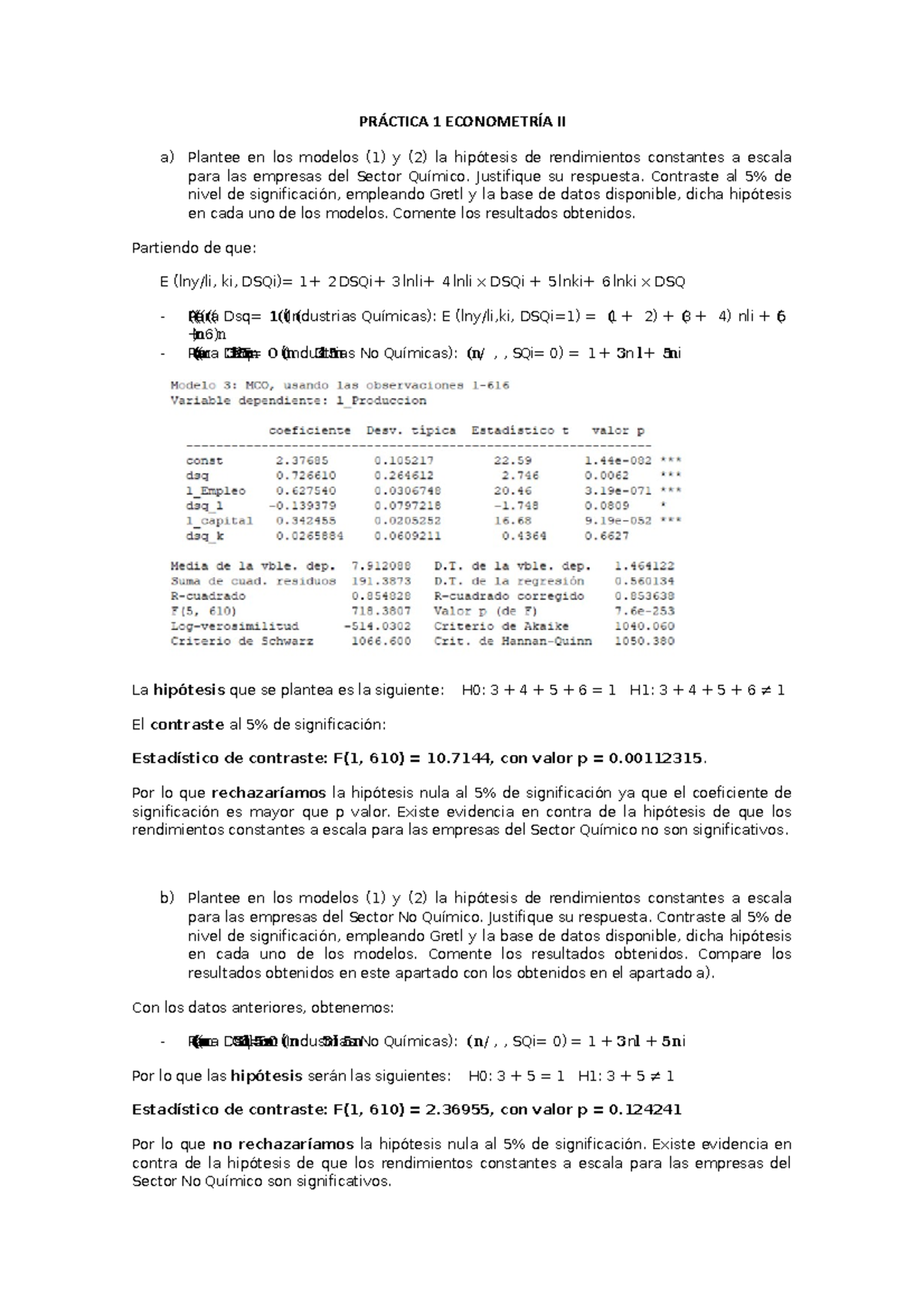 Práctica 1 Econometría II - PRÁCTICA 1 ECONOMETRÍA II a) Plantee en los modelos (1) y (2) la ...
