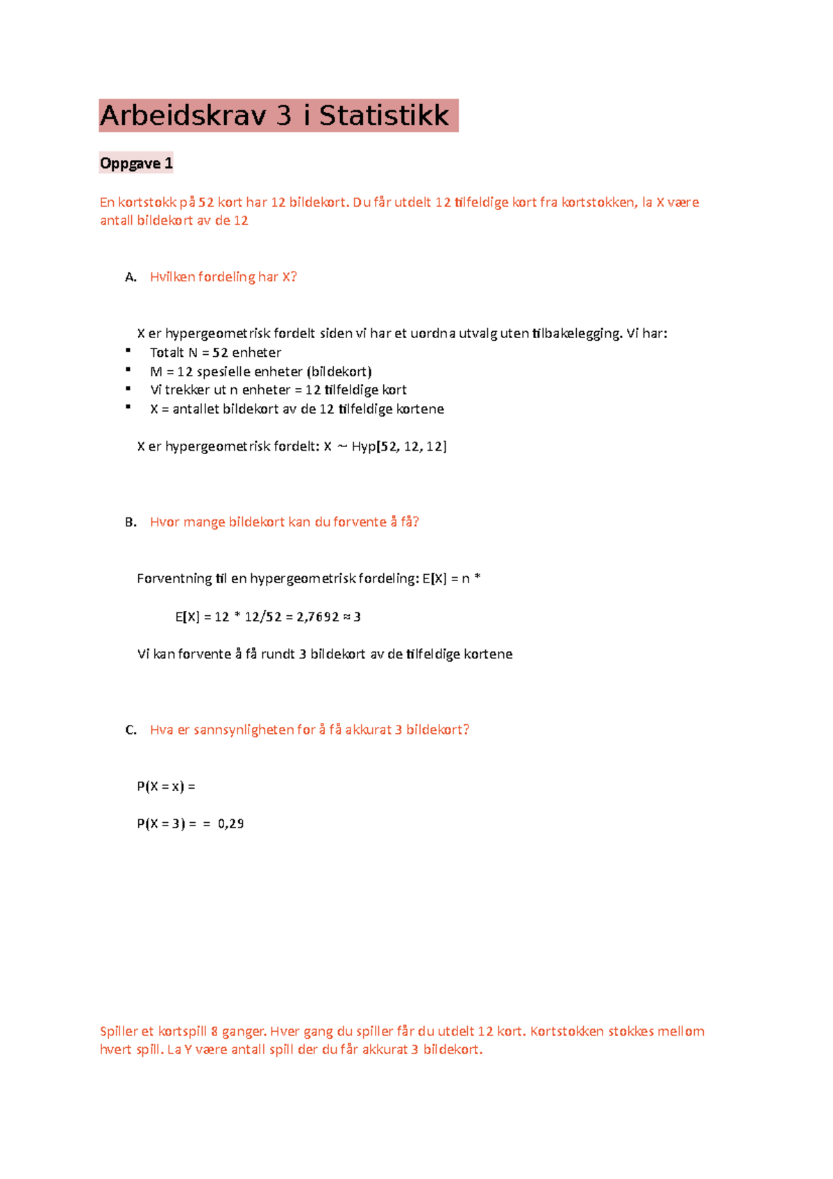 Arbeidskrav 3 i Statistikk - Arbeidskrav 3 i Statistikk Oppgave 1 En kortstokk på 52 kort har 12 ...