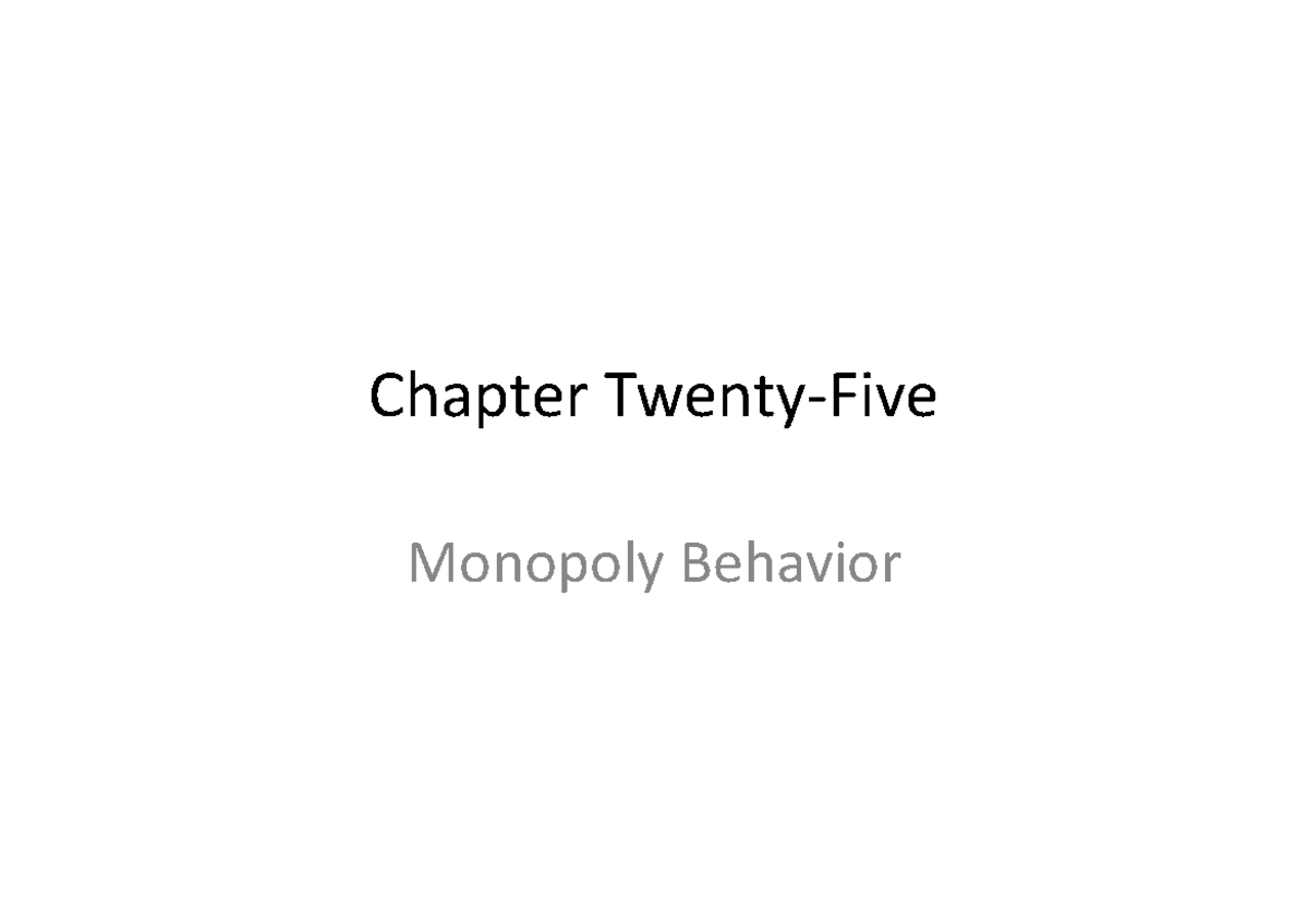 Tsinghua Micro Ch25 - Chapter Twenty-Five Monopoly Behavior Statement of Rights • The following ...