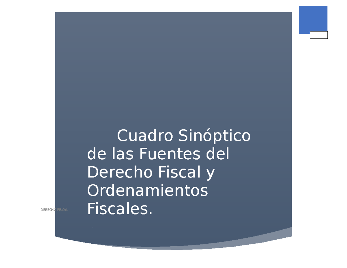 Act. 2 fuentes derecho fiscal - Cuadro Sinóptico de las Fuentes del ...
