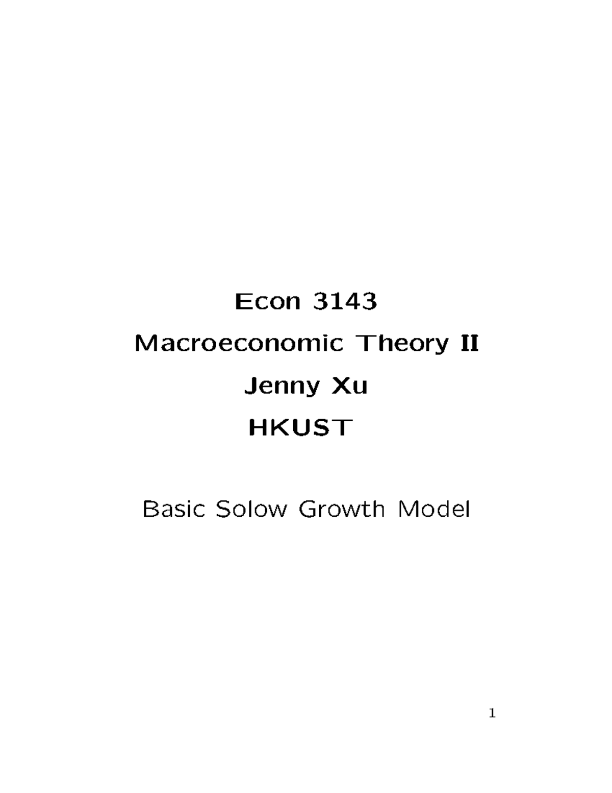 Lecture 1 Solow 1complete - Econ 3143 Macroeconomic Theory II Jenny Xu HKUST Basic Solow Growth ...