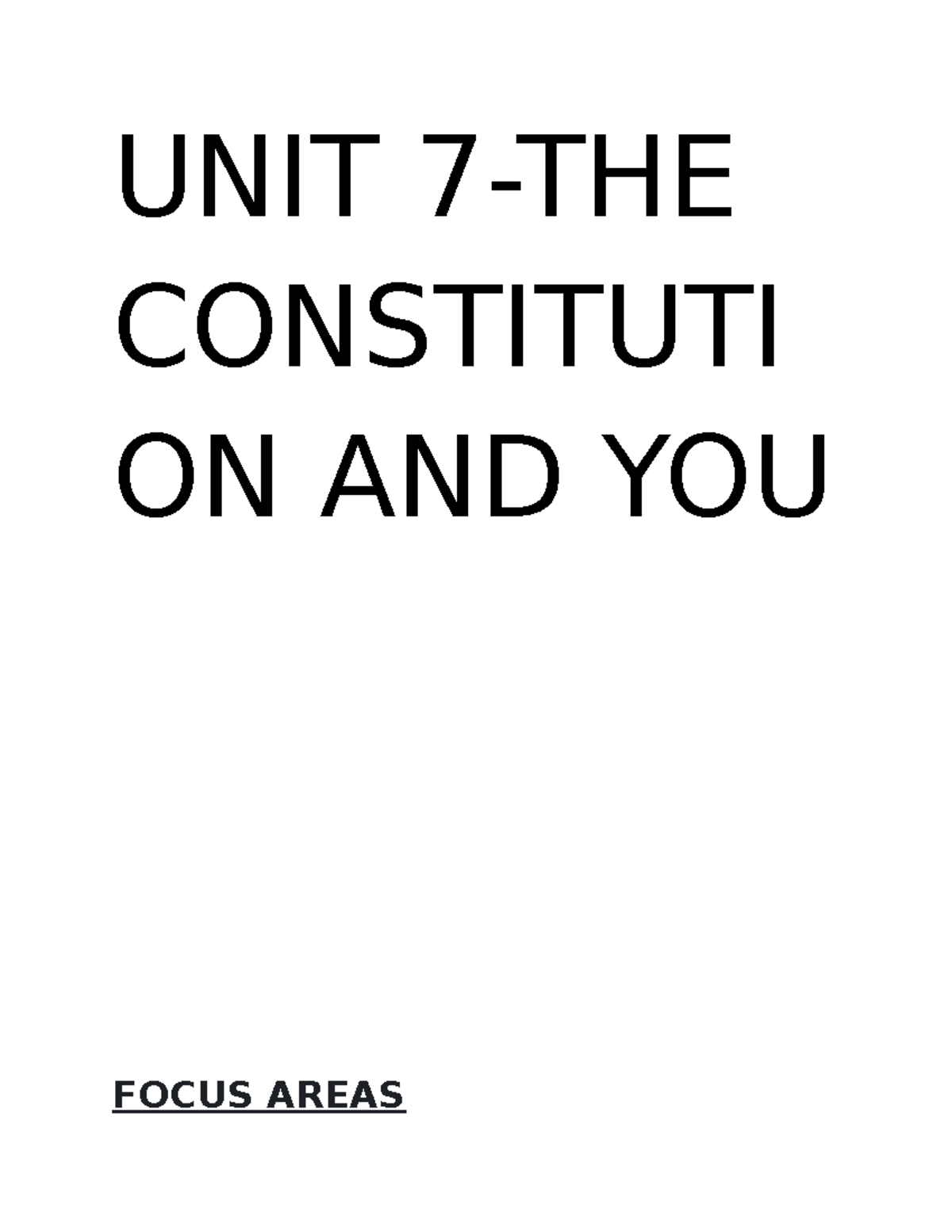 UNIT 7 - NOTES - UNIT 7-THE CONSTITUTI ON AND YOU FOCUS AREAS 1. What ...
