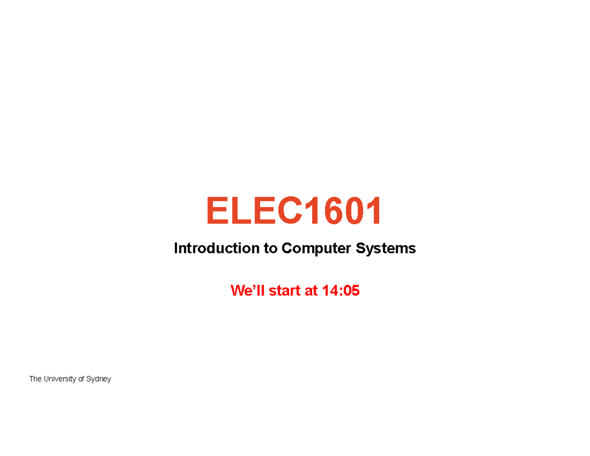 ELEC1601 Week 2 2022 - The University of Sydney ELEC Introduction to Computer Systems We’ll ...