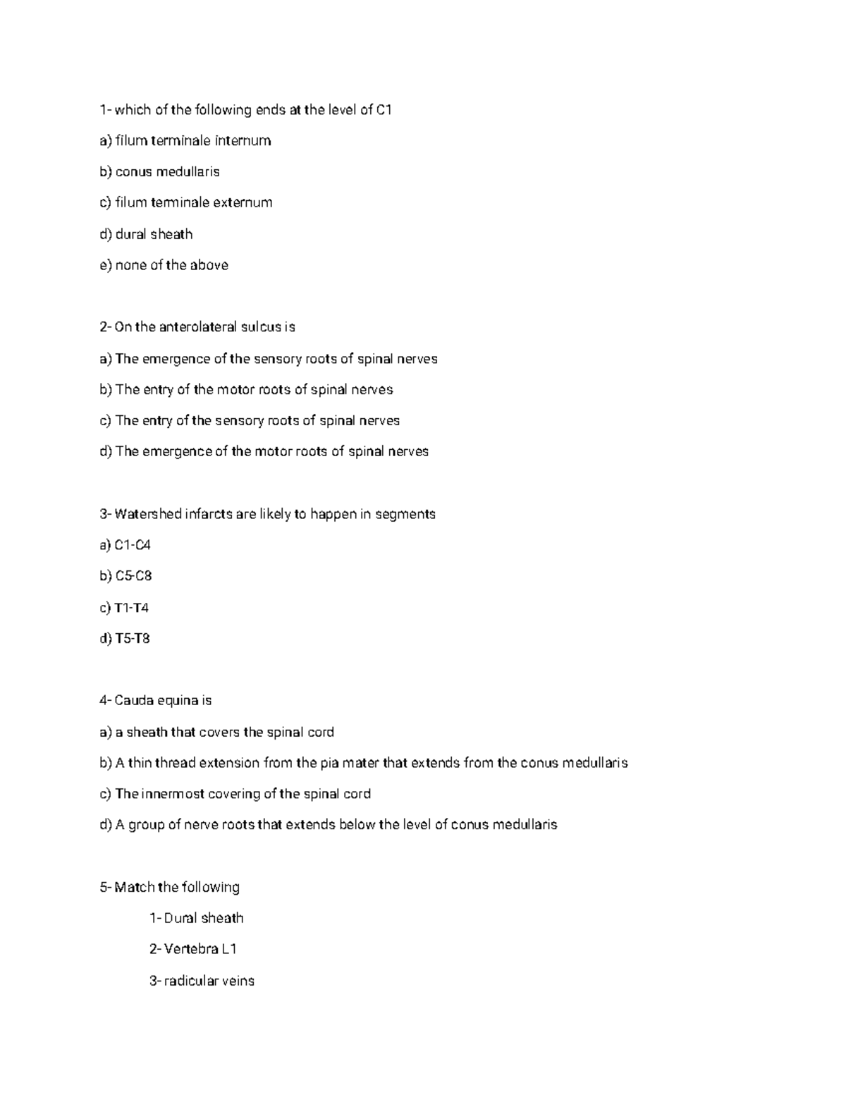 Spinal Cord - MCQ - 1- which of the following ends at the level of C a ...