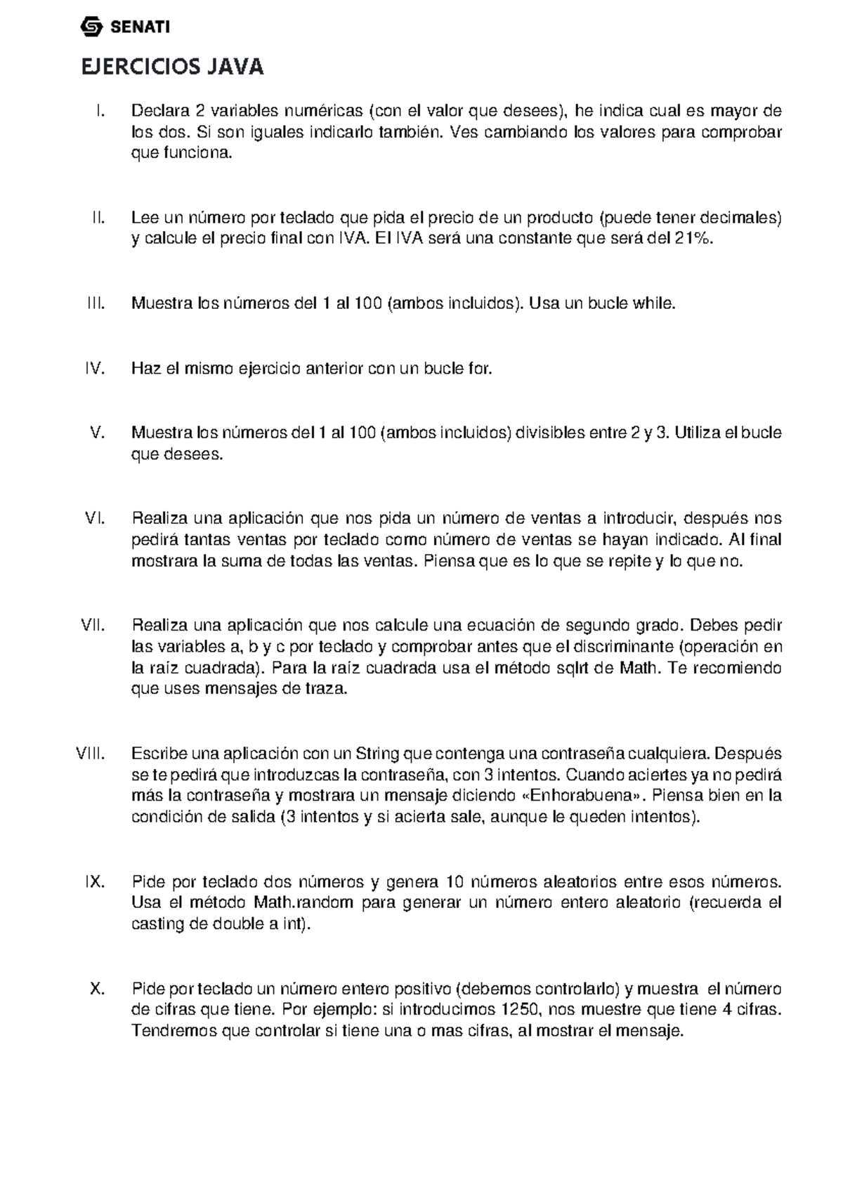 Ejercicios - EJERCICIOS JAVA I. Declara 2 variables numéricas (con el ...