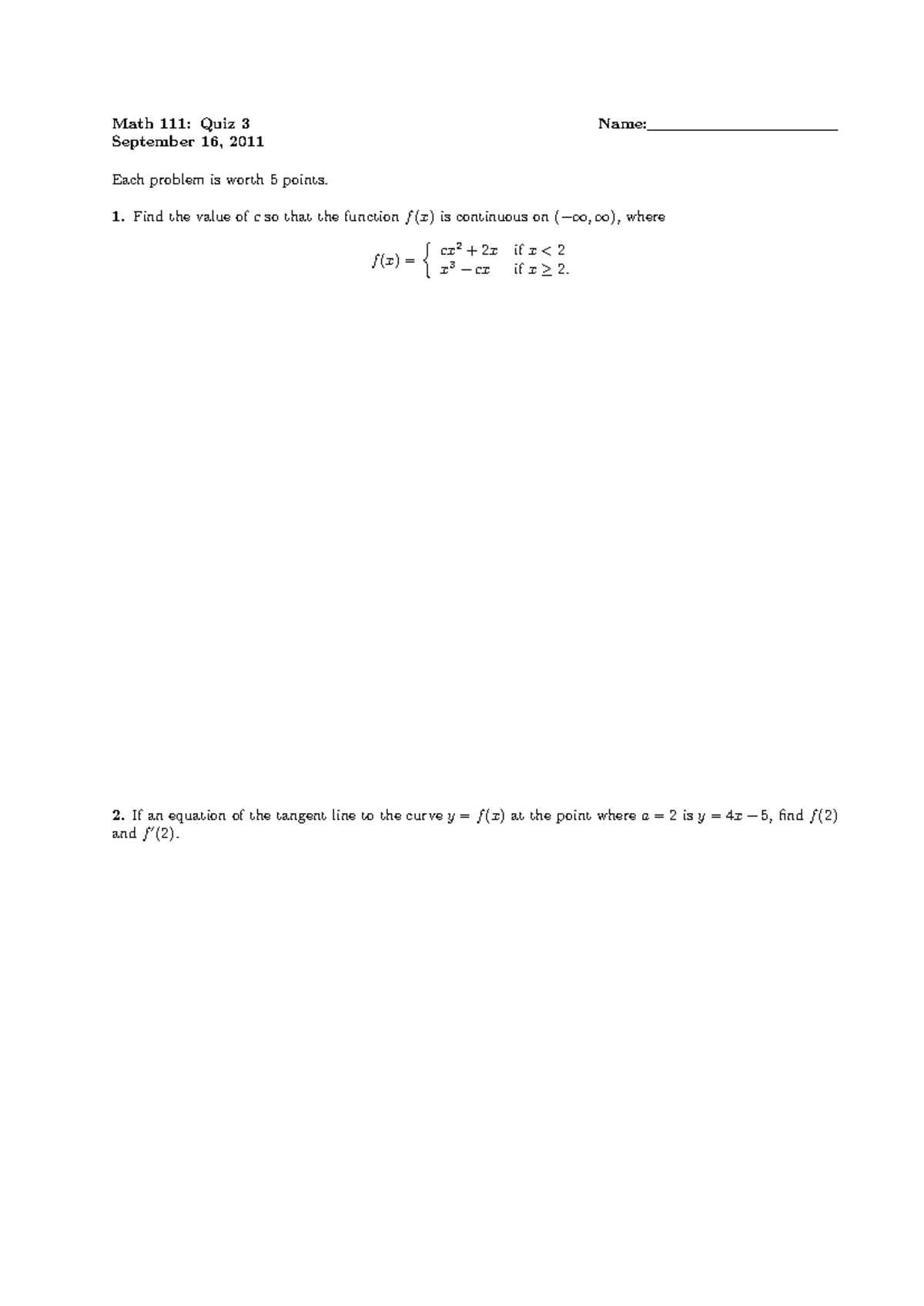 Quiz 3 - MATH 111 - Math Quiz 3 September 16, 2011 Name: Each problem ...