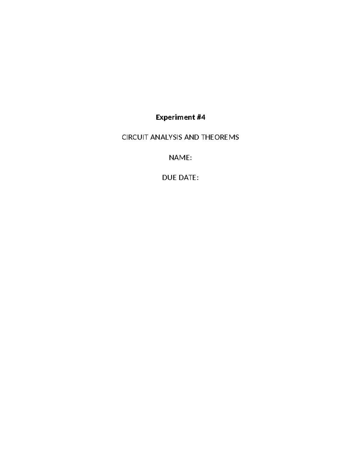 Experiment #4 Lab Report - Experiment CIRCUIT ANALYSIS AND THEOREMS NAME: DUE DATE: Abstract The ...