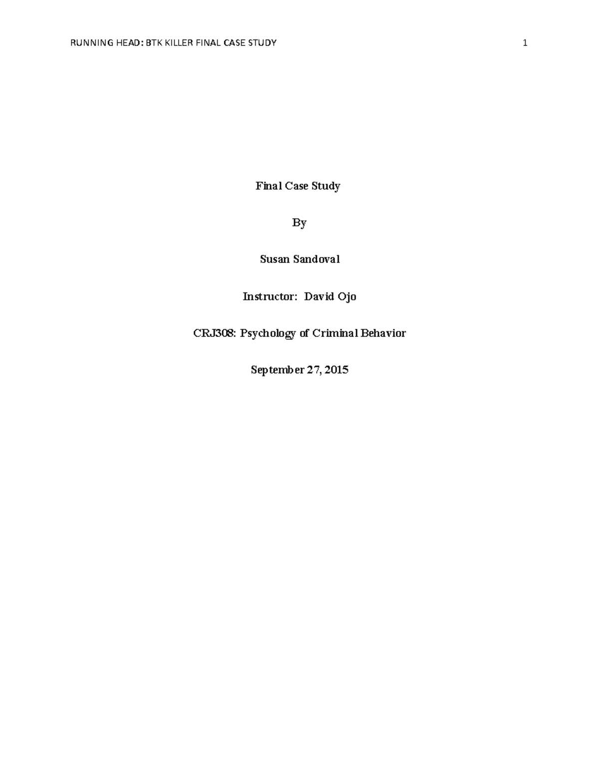 Week 5 final case study - Assignment - RUNNING HEAD: BTK KILLER FINAL CASE STUDY 1 Final Case ...