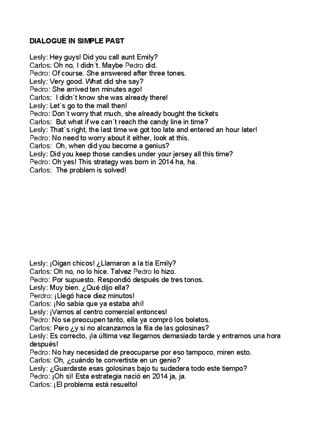 Dialogue in simple past - DIALOGUE IN SIMPLE PAST Lesly: Hey guys! Did ...