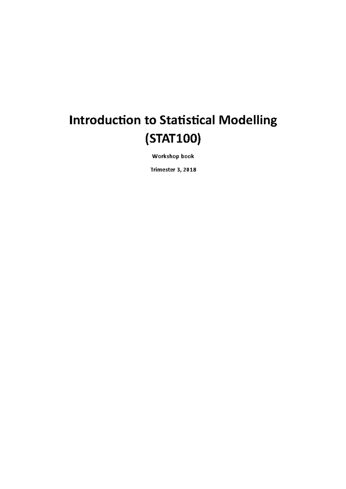 STAT100 T3 Workshop book - Introduction to Statistical Modelling (STAT100) Workshop book ...