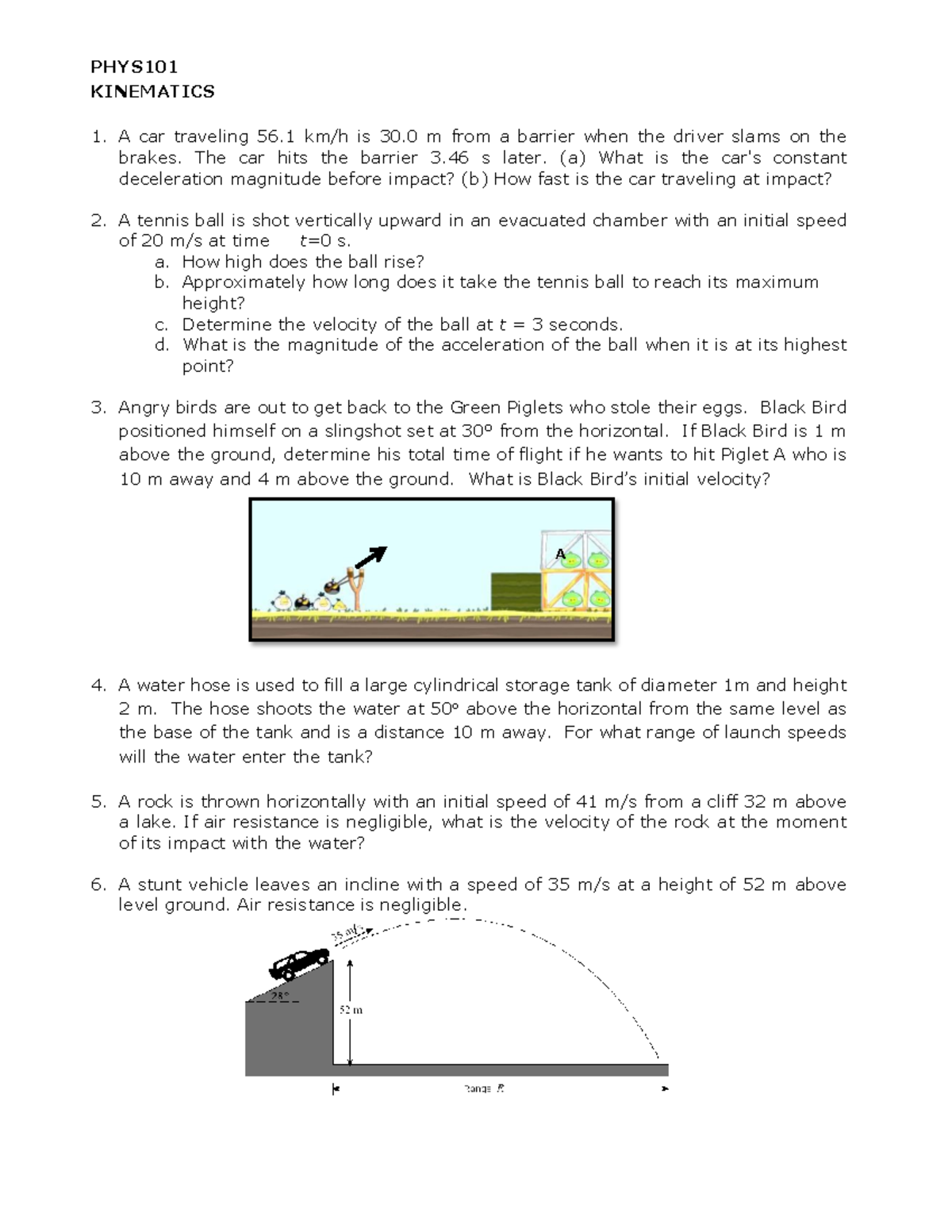 Problem Set - Kinematics - PHYS KINEMATICS A car traveling 56 km/h is ...