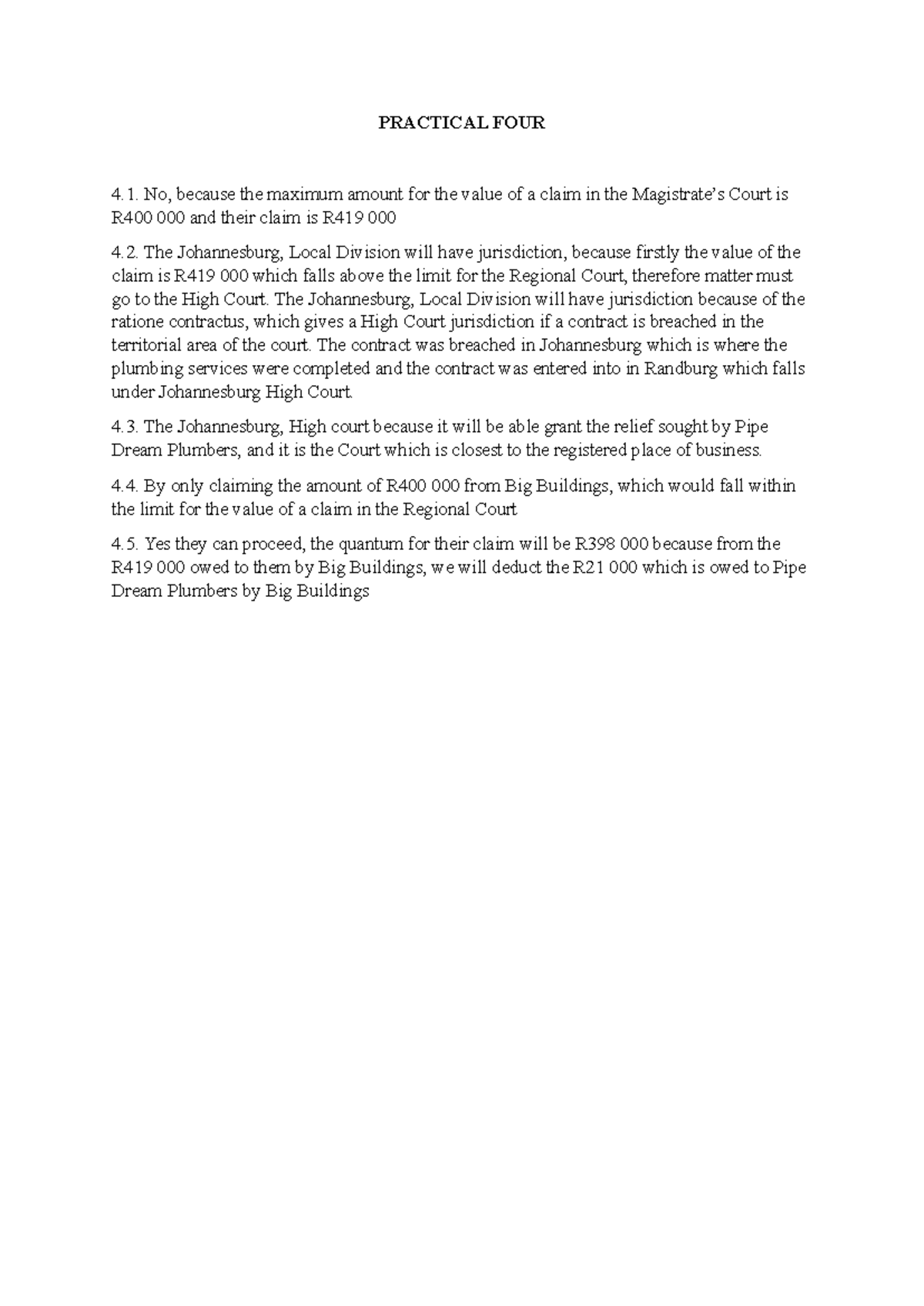 Practical 4 - PRACTICAL FOUR No, because the maximum amount for the value of a claim in the ...