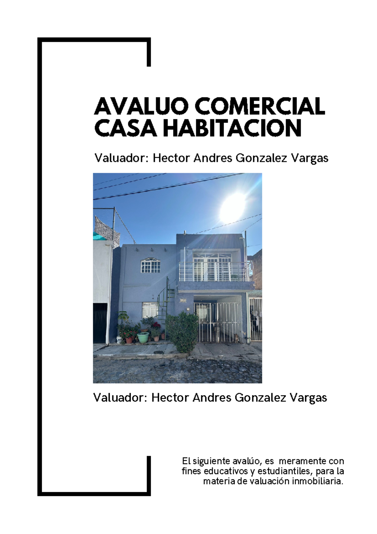 Avaluo Comercial Completo - AVALUO COMERCIAL CASA HABITACION Valuador: Hector Andres Gonzalez ...