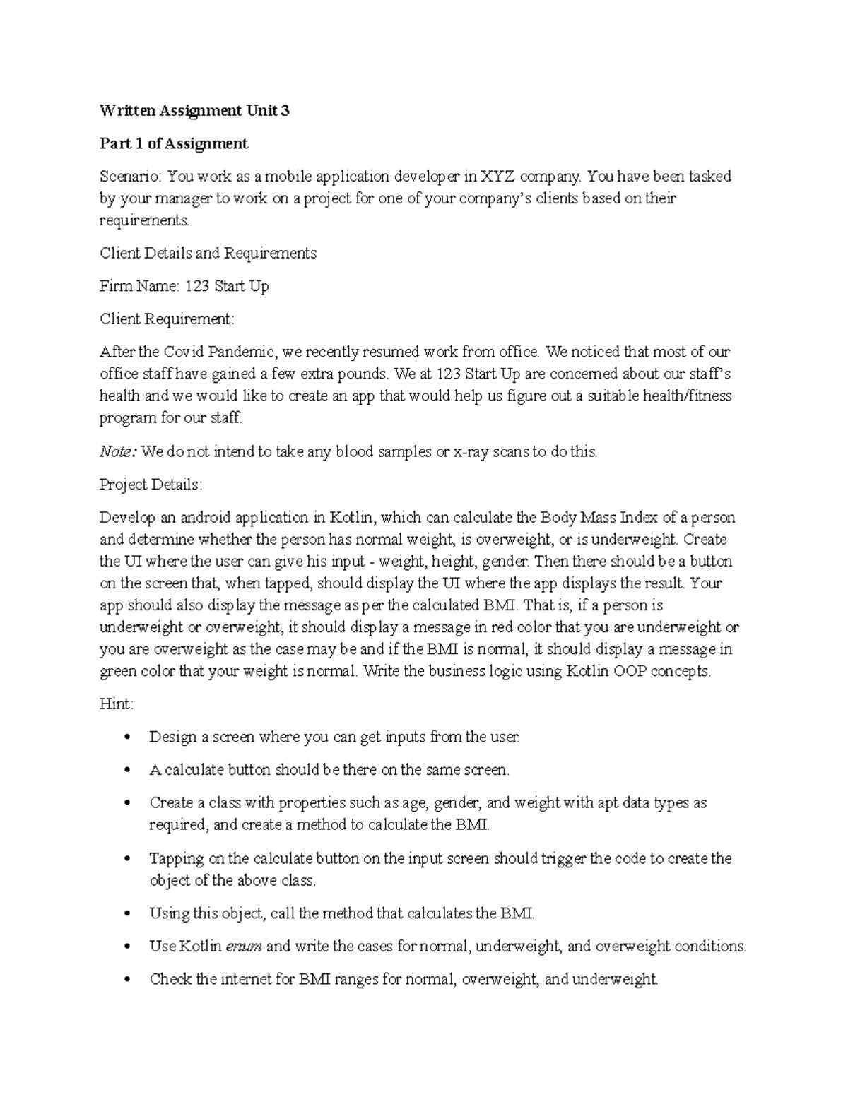 Written Assignment Unit 3 - You have been tasked by your manager to work on a project for one of ...