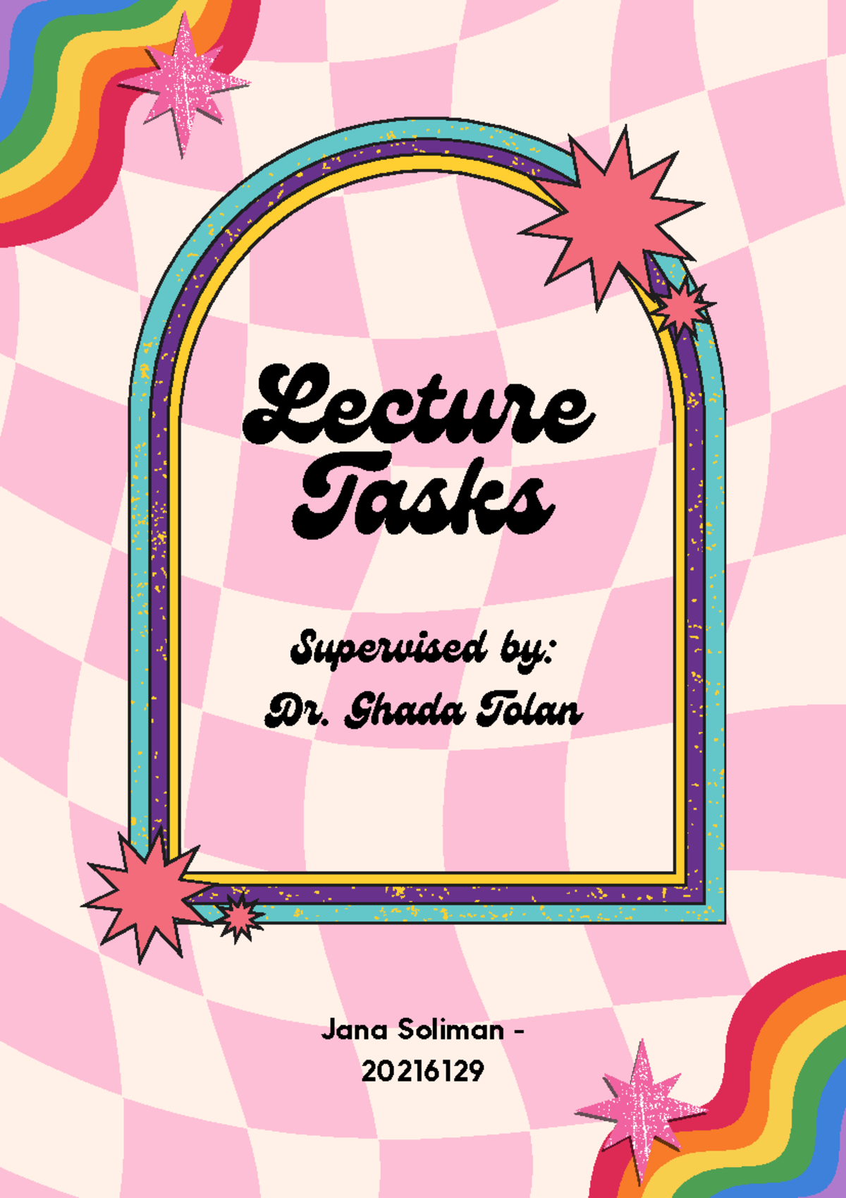 Lecture tasks 1-6 Jana - Tasks Lecture Supervised by: Dr. Ghada Tolan Jana Soliman - 20216129 ...