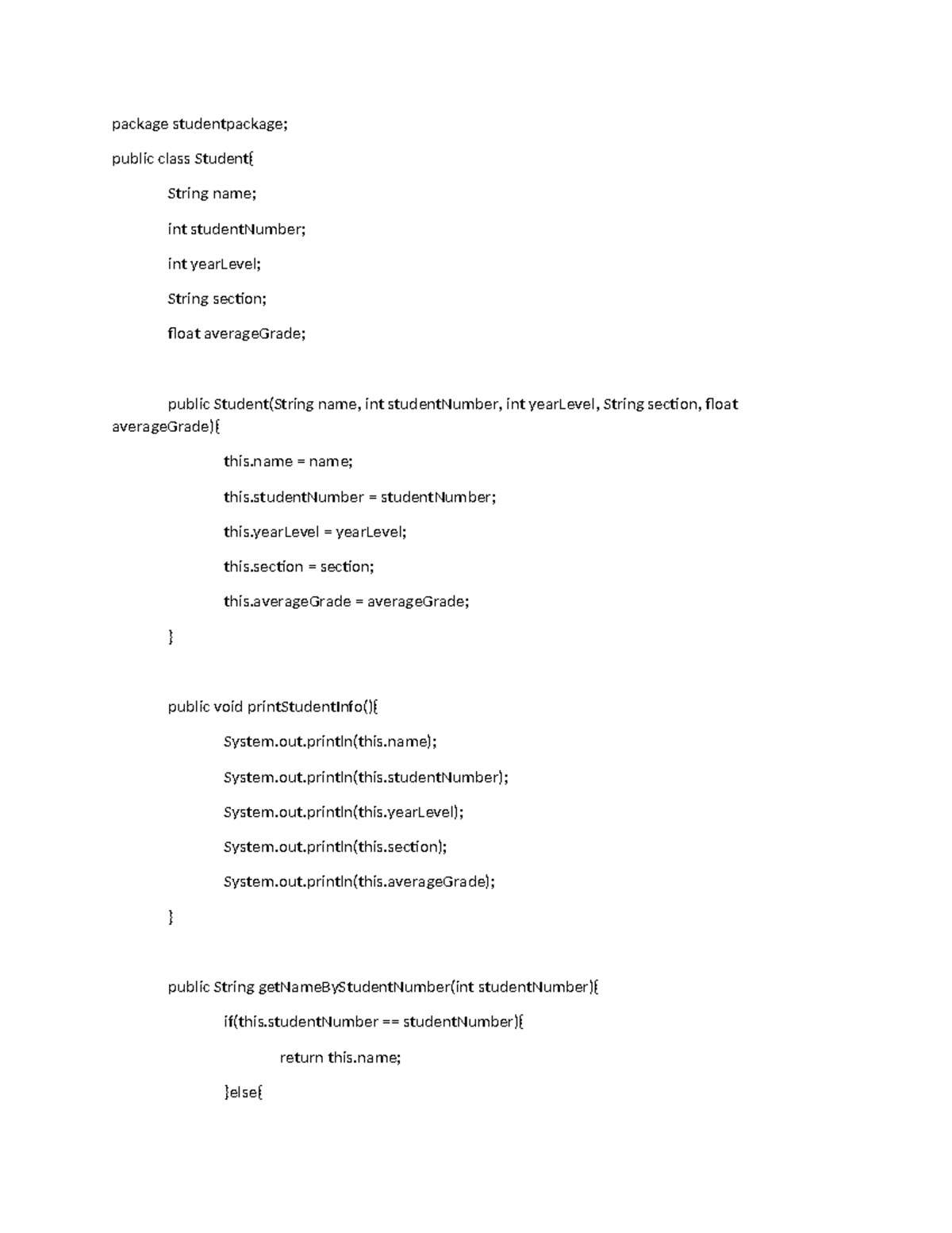 Java - Java - package studentpackage; public class Student{ String name; int studentNumber; int ...