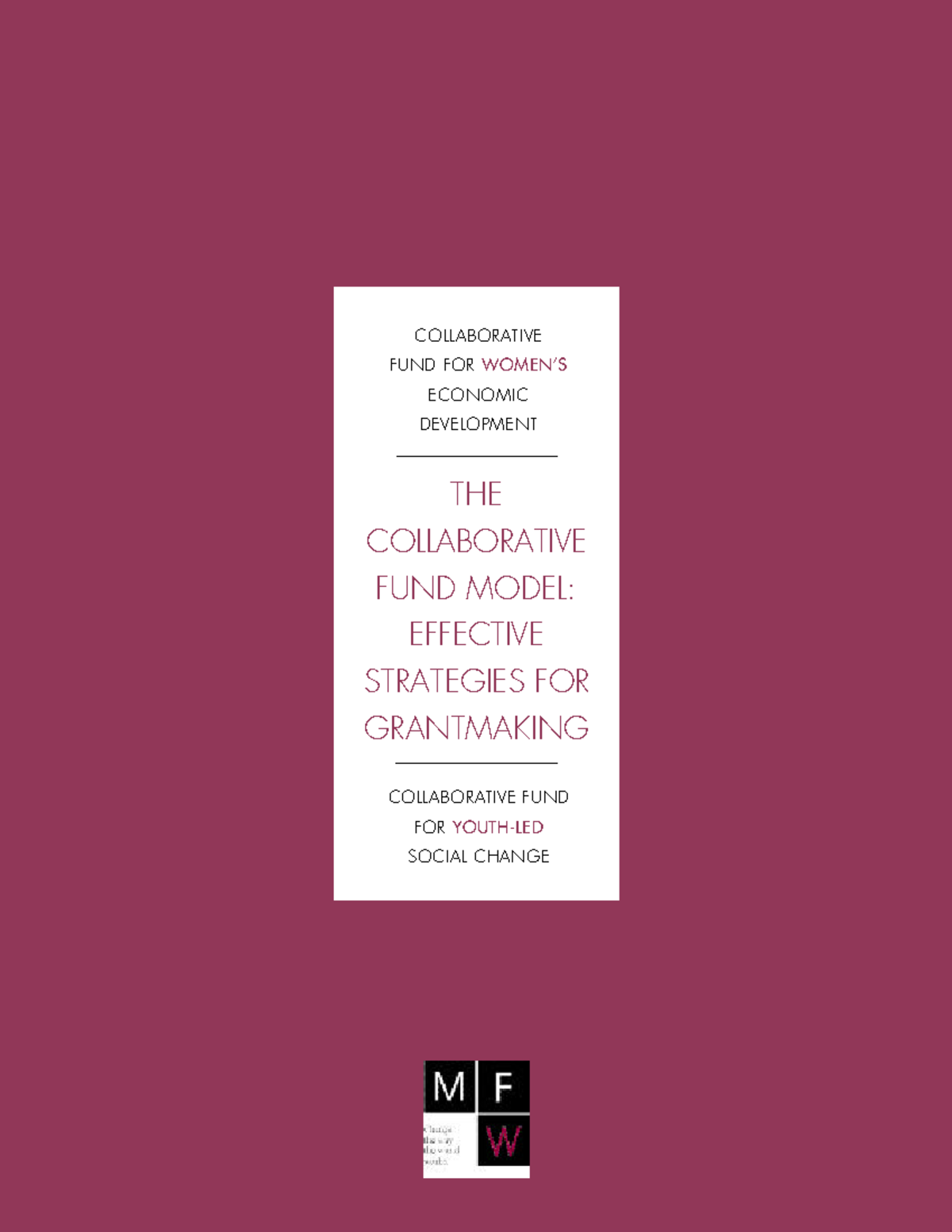 The Collaborative Fund Model - C O L L A B O R ATIVE FUND FOR WOMEN’S E ...