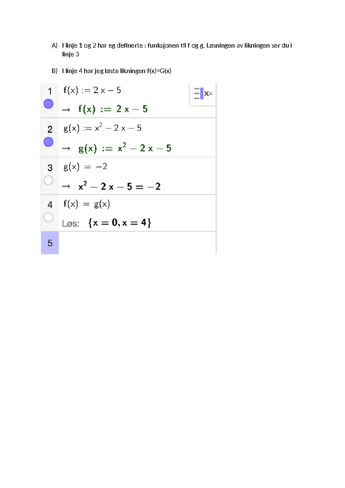 Mate oppgave på skolen funksjoner - A) I linje 1 og 2 har eg definerte ...