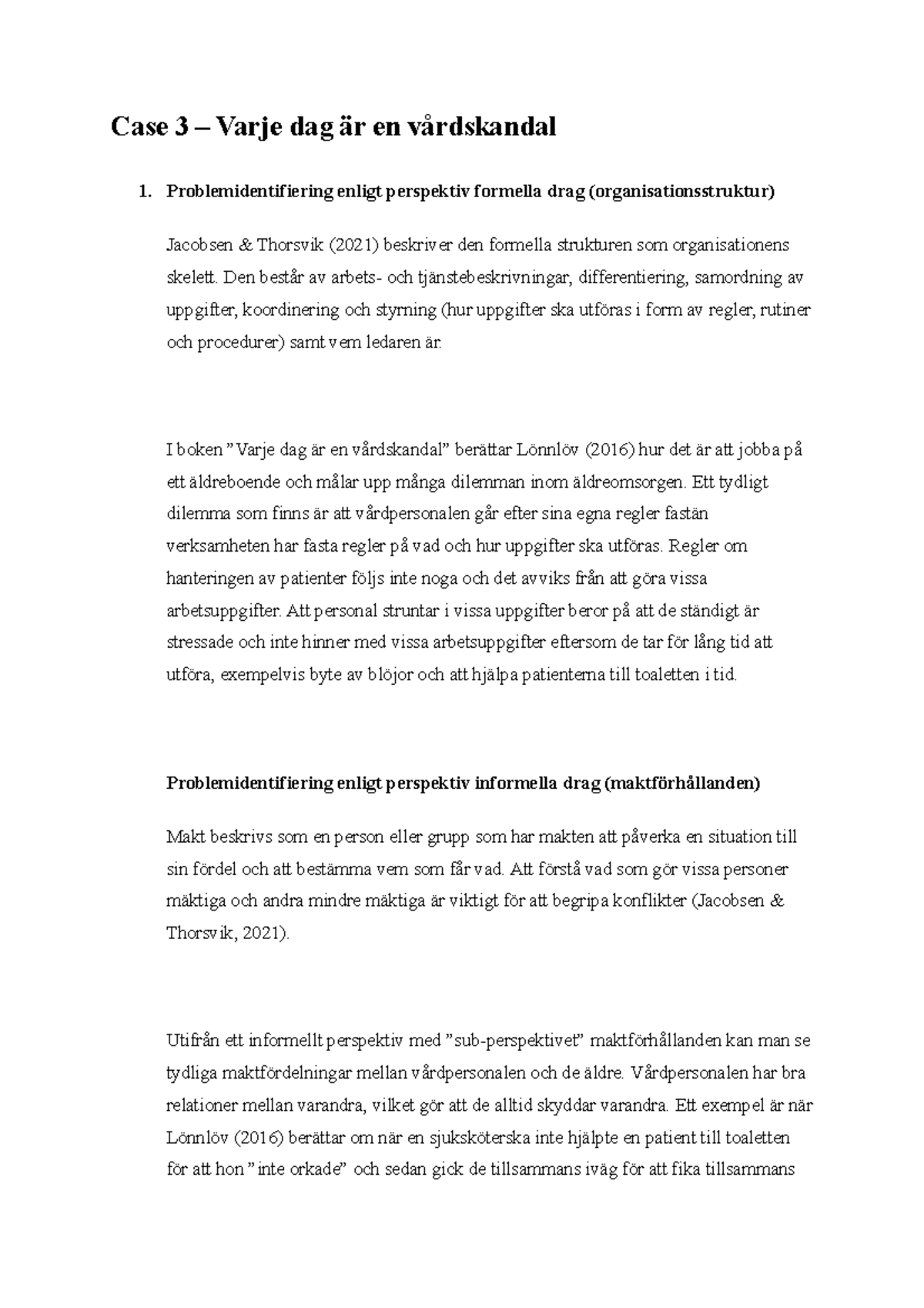Case 3 - En obligatorisk uppgift av en bok - Case 3 – Varje dag är en vårdskandal - Studocu
