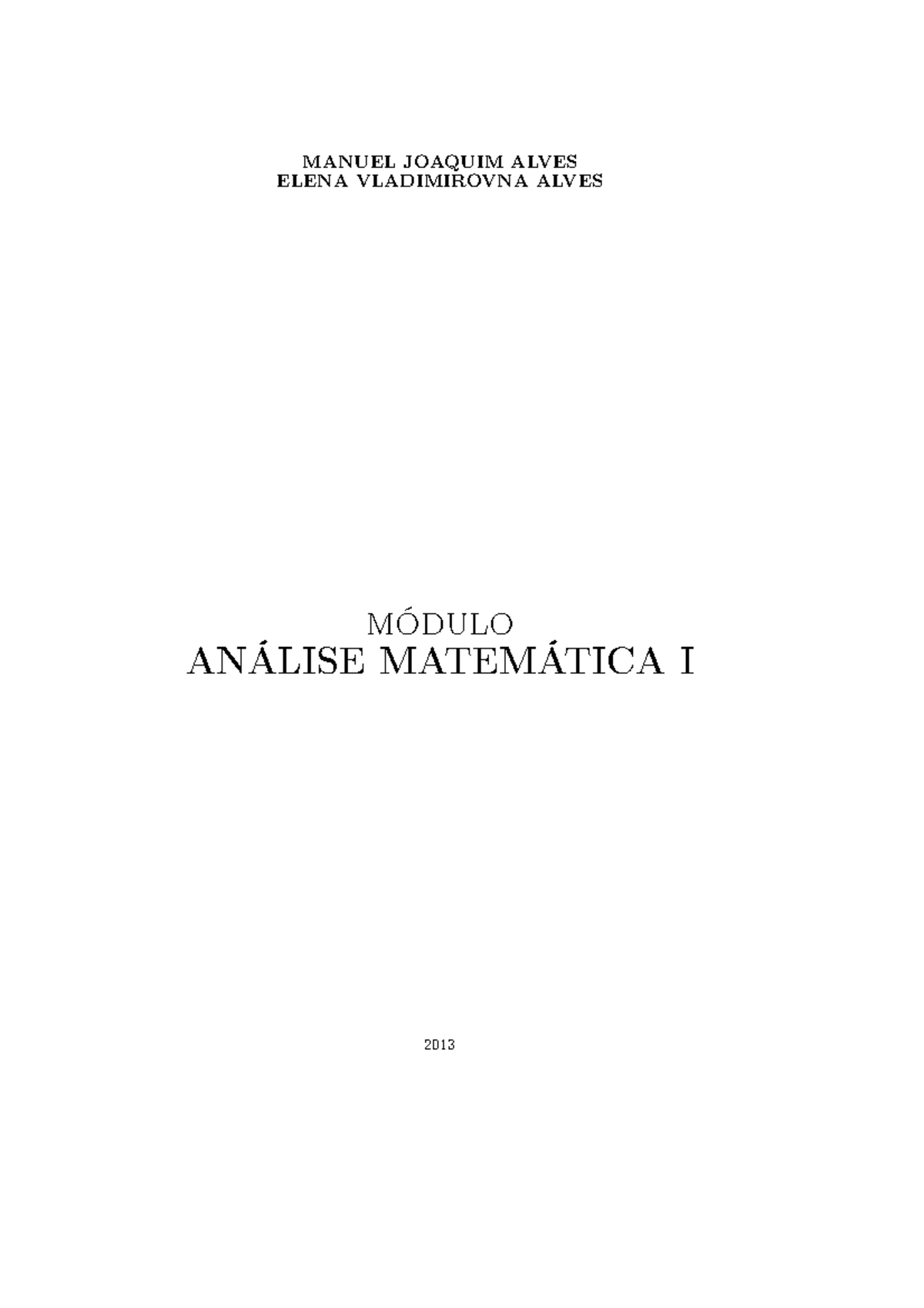 Modulo Analise Matematica I - MANUEL JOAQUIM ALVES ELENA VLADIMIROVNA ALVES módulo ANÁLISE - Studocu