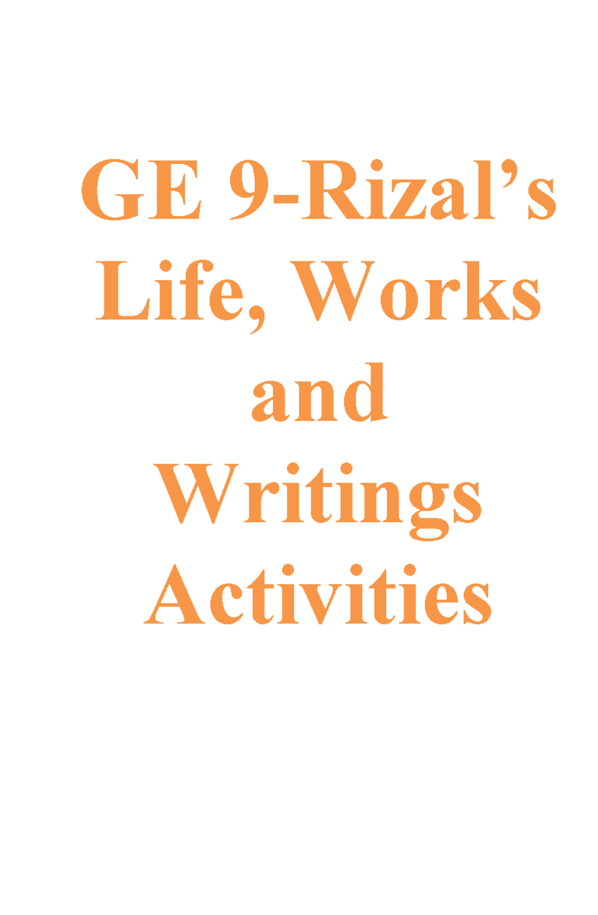 GE-9-Rizals-Life-Works-and-Writings-Activities - GE 9-Rizal’s Life, Works and Writings ...