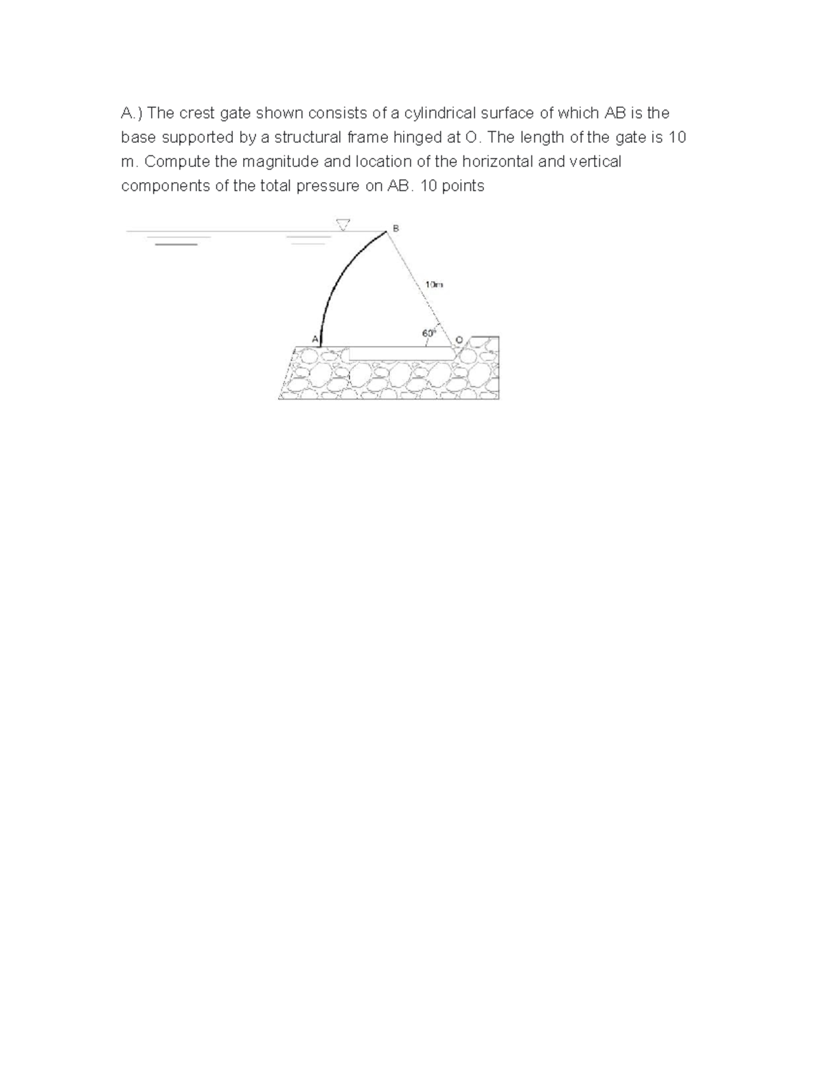Hydraulics15reviewer - A.) The crest gate shown consists of a ...