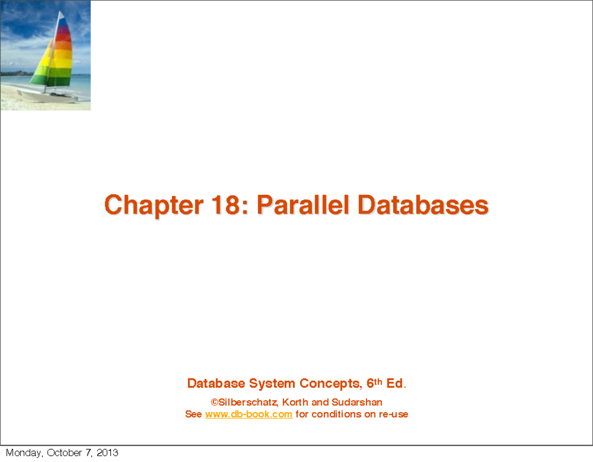 17 - Parallel DB - Database System Concepts, 6 th Ed. ©Silberschatz, Korth and Sudarshan See db ...